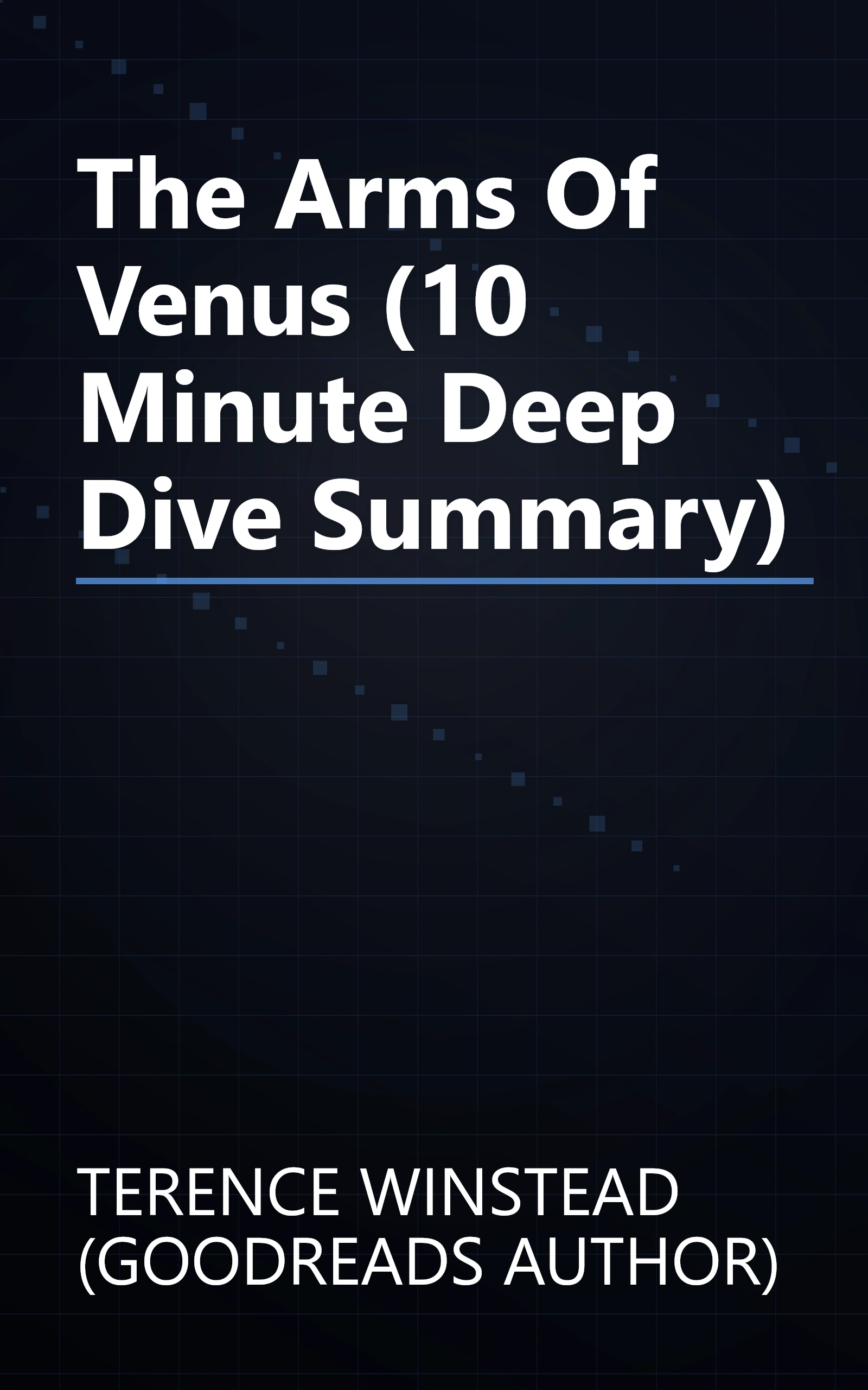 The Arms Of Venus (10 Minute   Deep Dive Summary) book cover