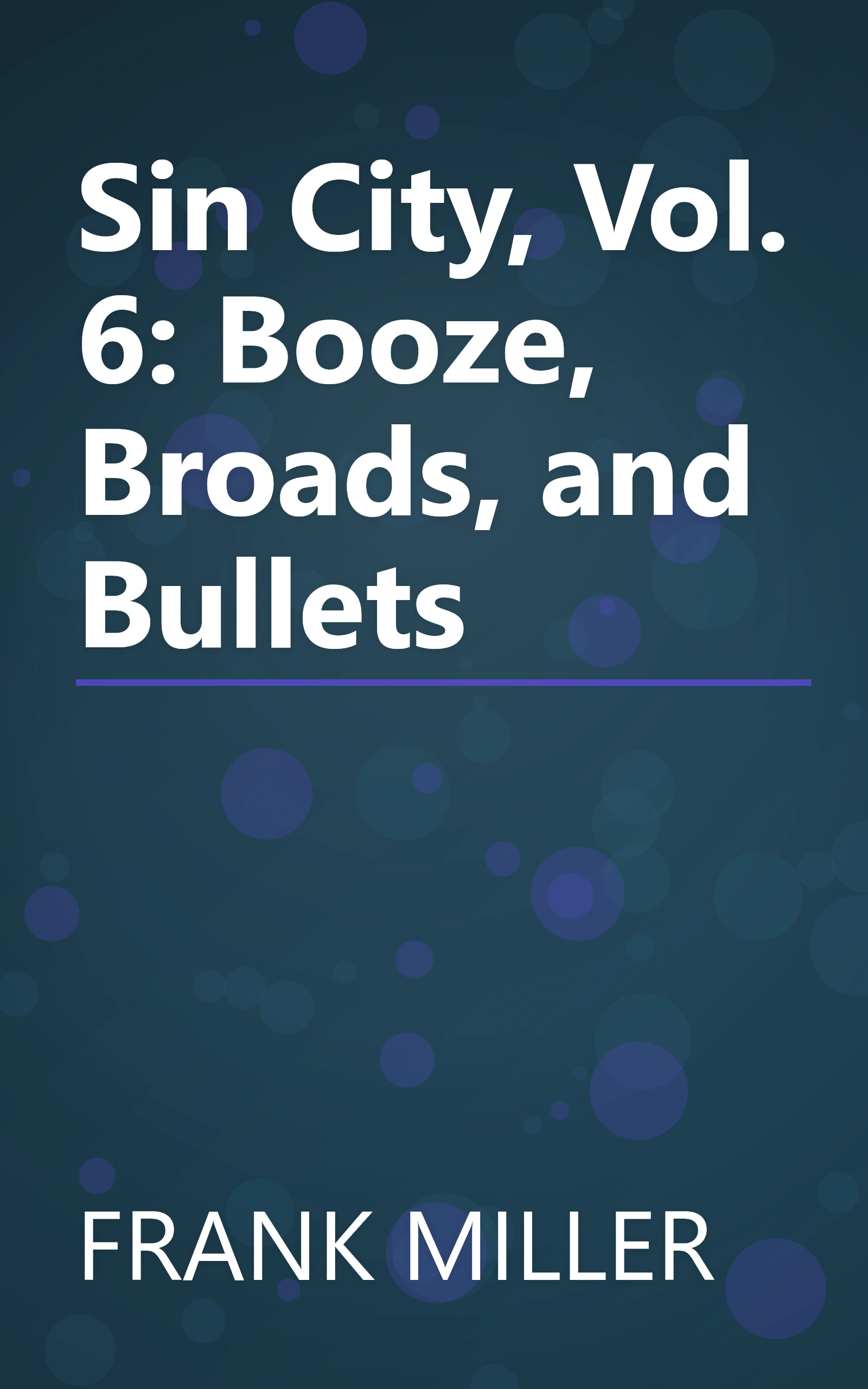 Sin City, Vol. 6: Booze, Broads, and Bullets book cover