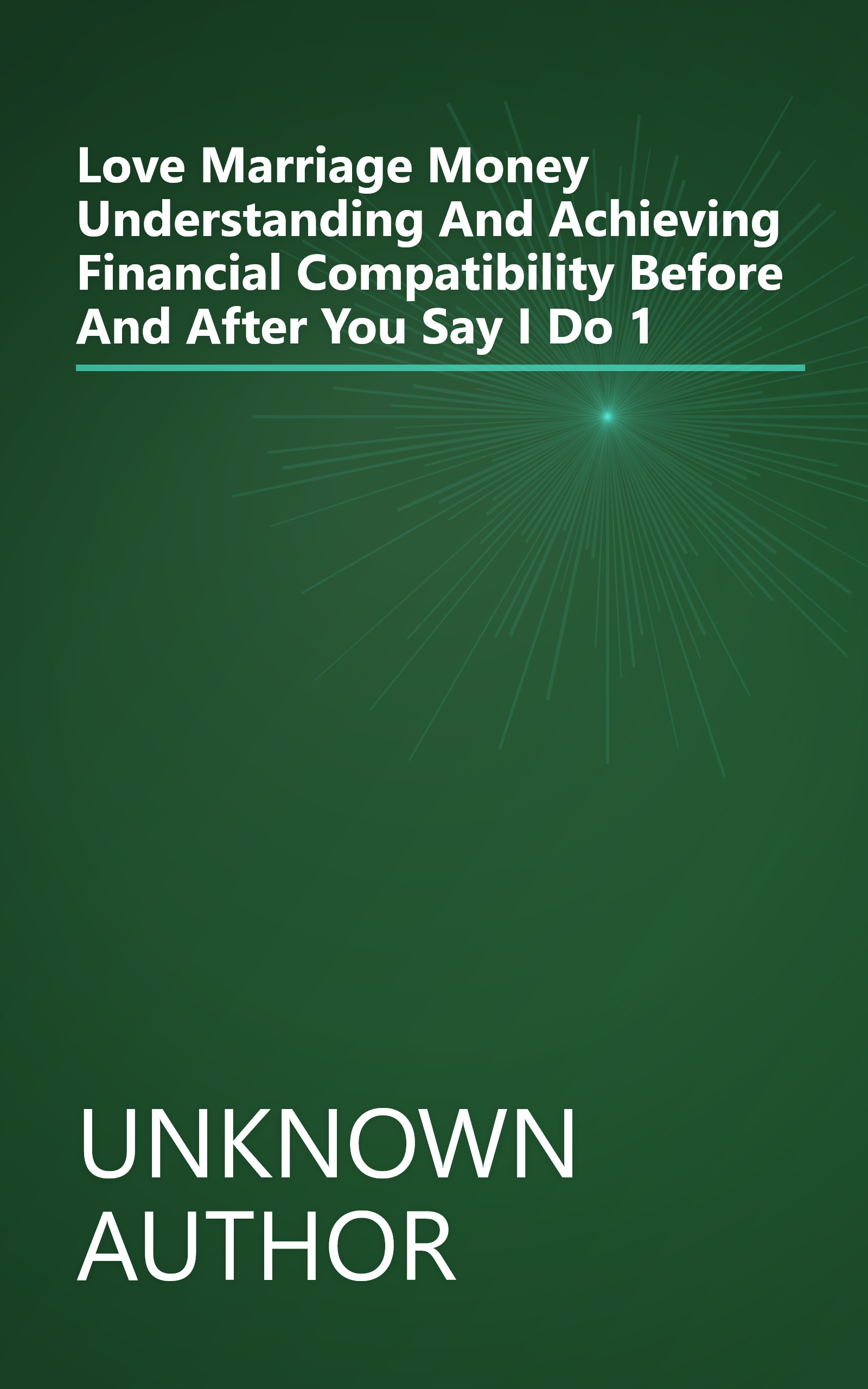 Love  Marriage   Money  Understanding And Achieving Financial Compatibility Before And After You Say  I Do  1 book cover