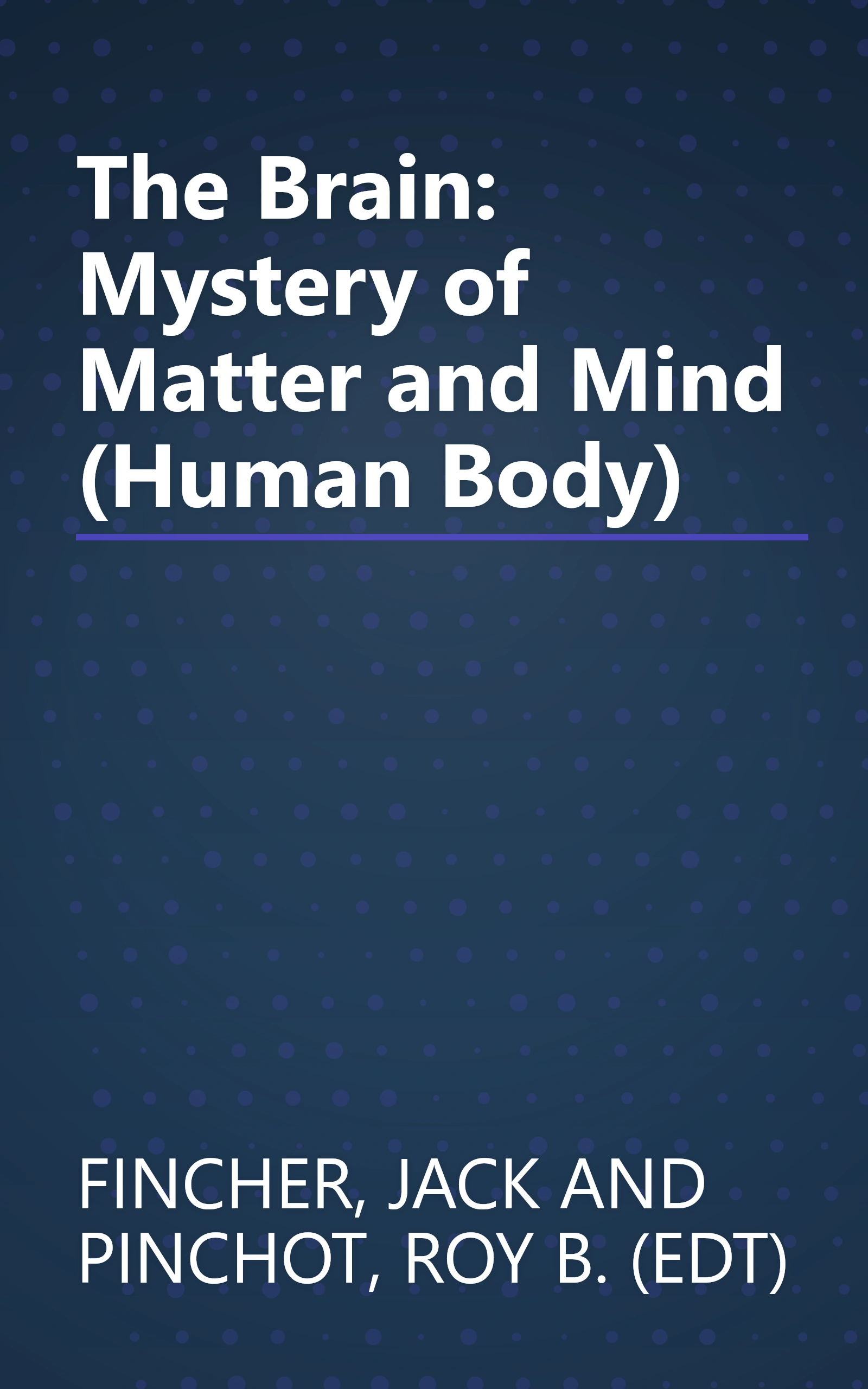 The Brain: Mystery of Matter and Mind (Human Body) book cover