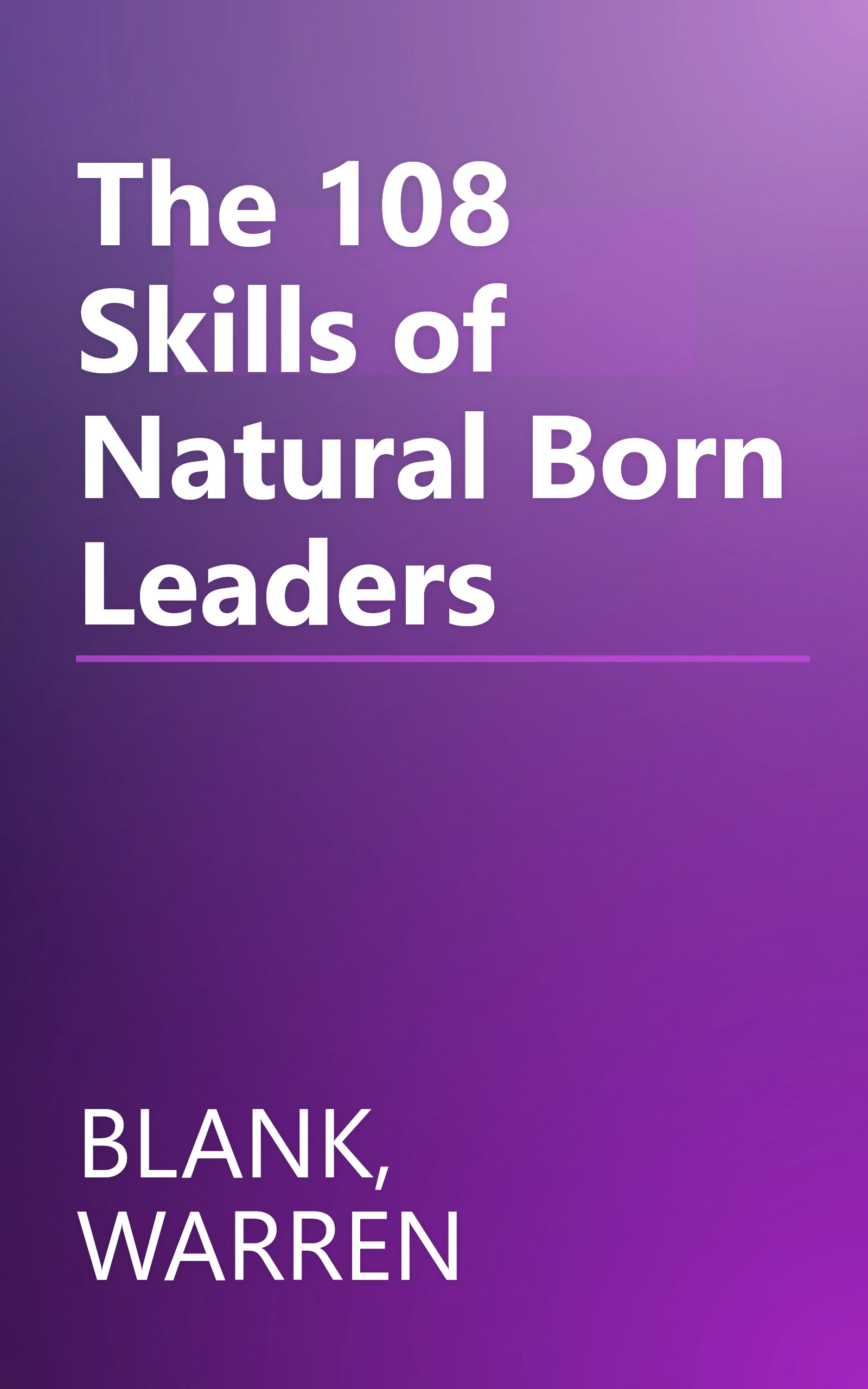 The 108 Skills of Natural Born Leaders book cover