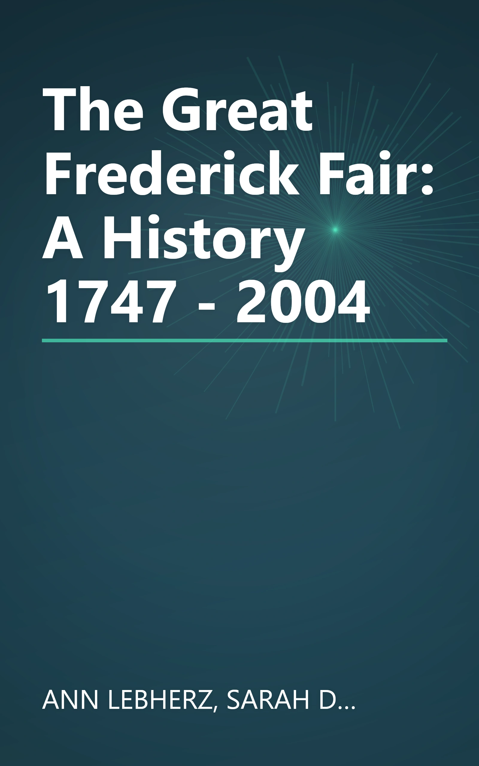 The Great Frederick Fair: A History 1747 - 2004 book cover