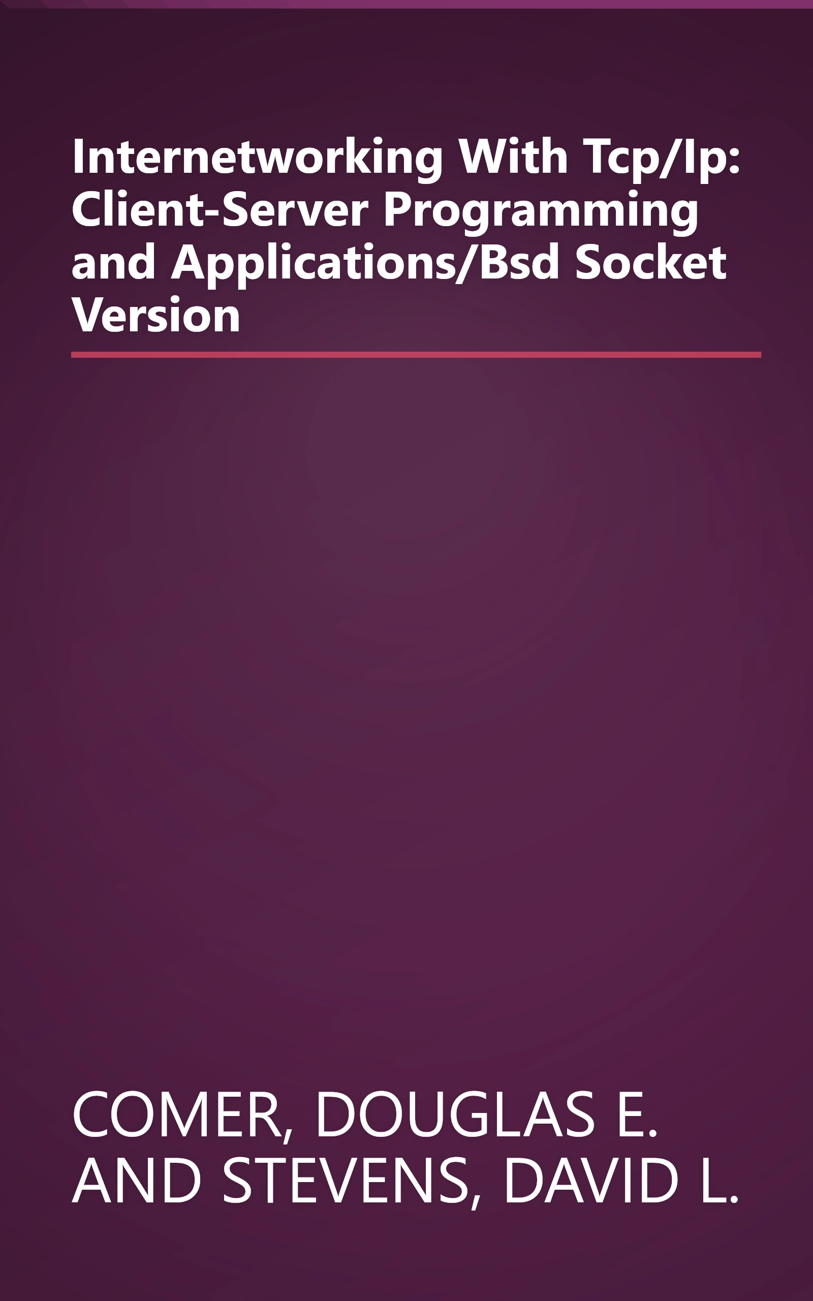 Internetworking With Tcp/Ip: Client-Server Programming and Applications/Bsd Socket Version book cover