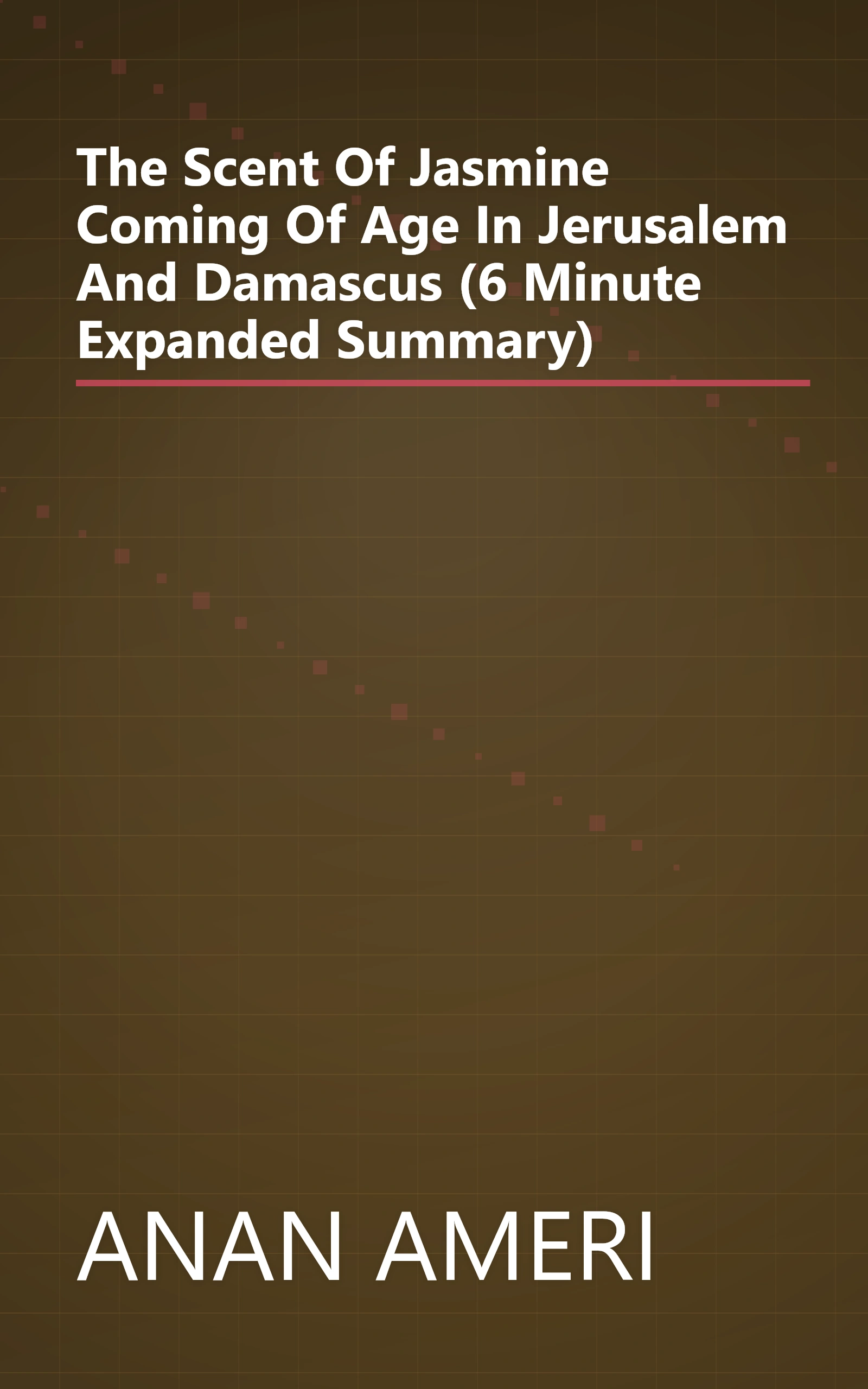 The Scent Of Jasmine  Coming Of Age In Jerusalem And Damascus (6 Minute   Expanded Summary) book cover