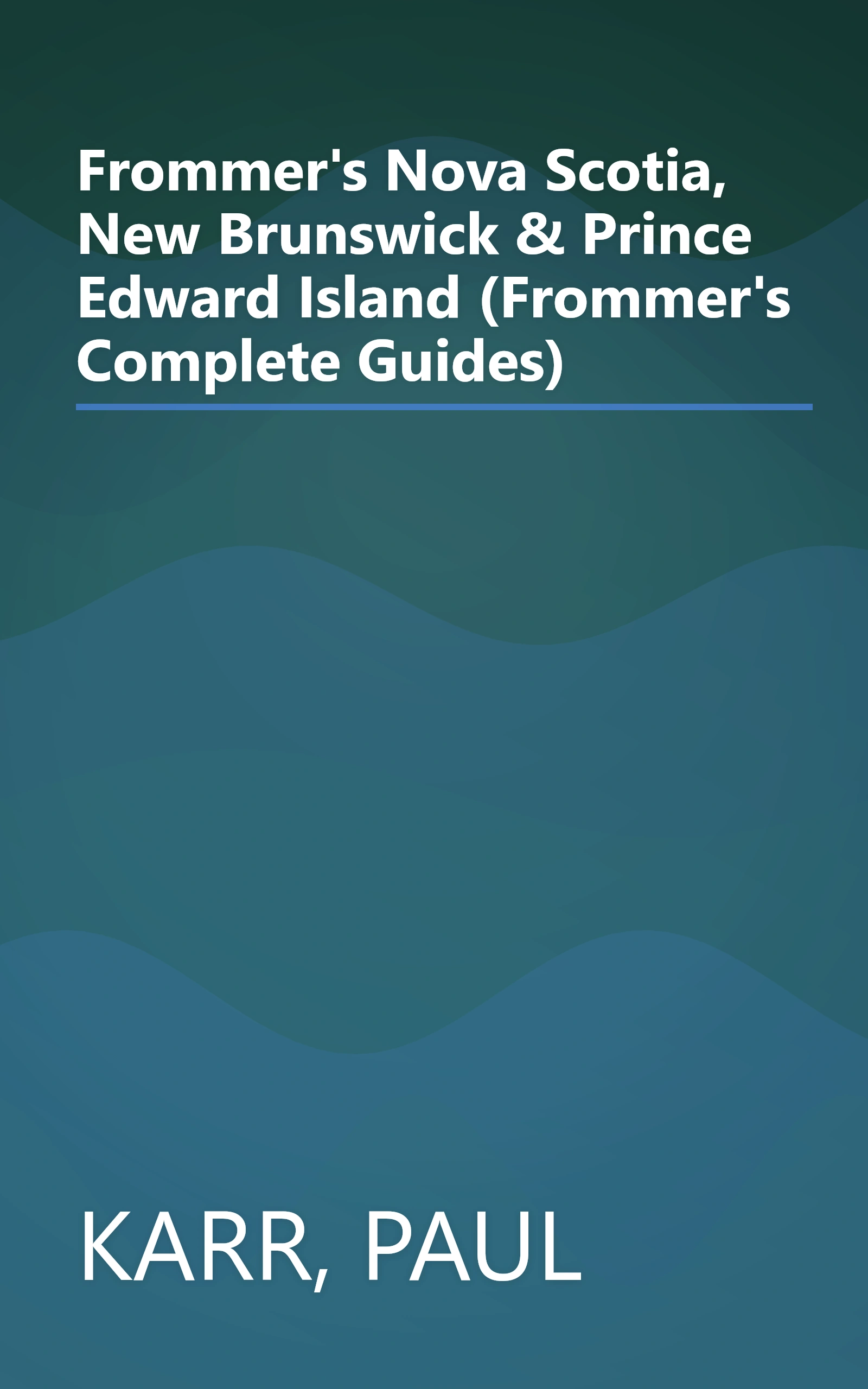 Frommer's Nova Scotia, New Brunswick & Prince Edward Island (Frommer's Complete Guides) book cover