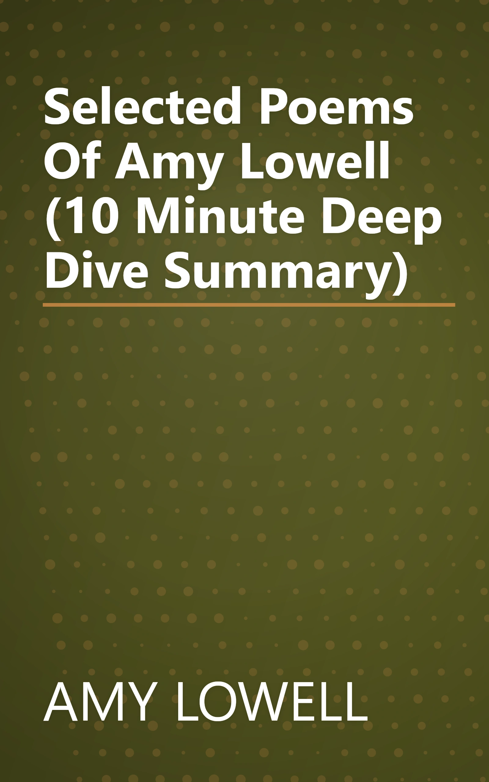 Selected Poems Of Amy Lowell (10 Minute   Deep Dive Summary) book cover