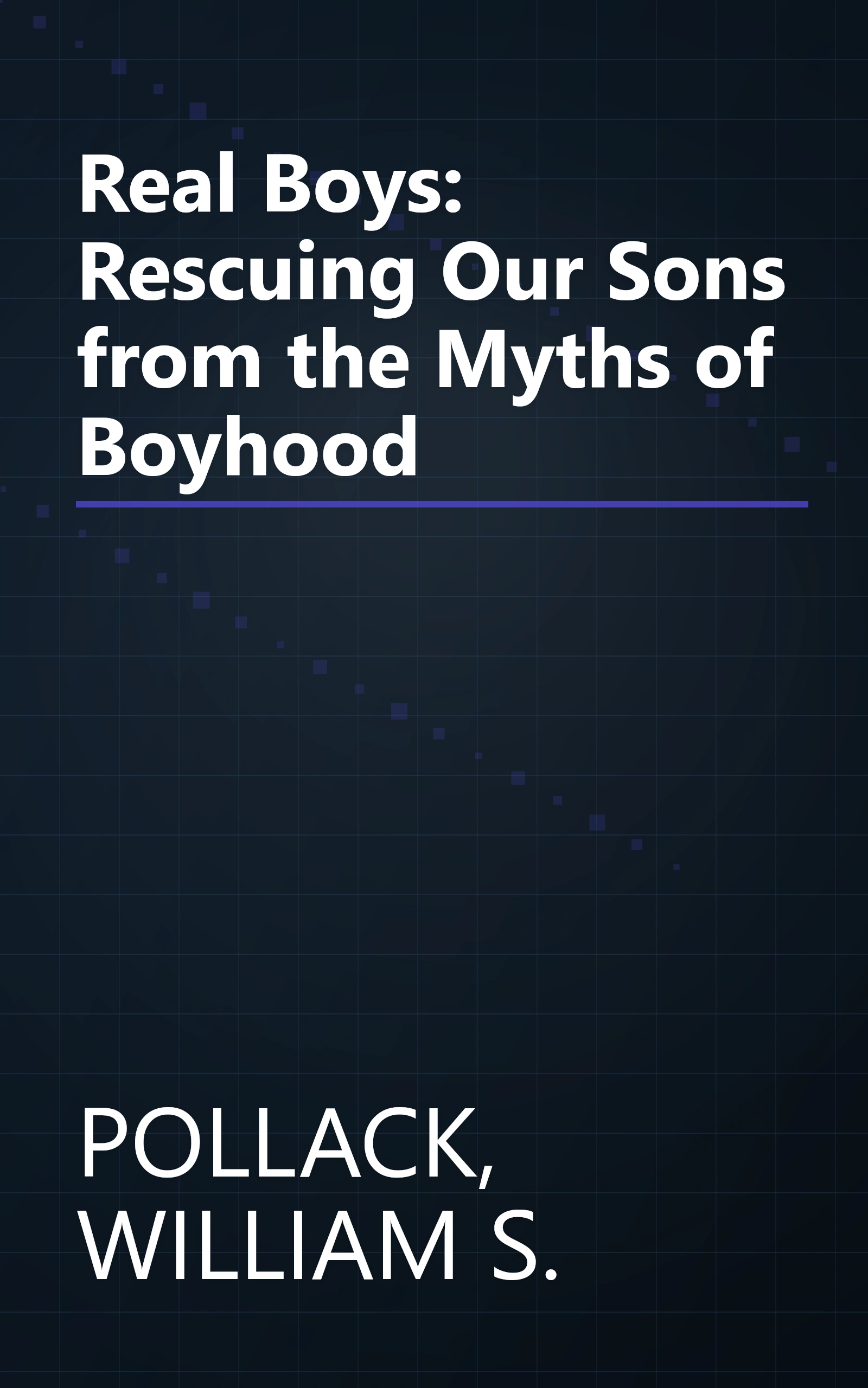 Real Boys: Rescuing Our Sons from the Myths of Boyhood book cover