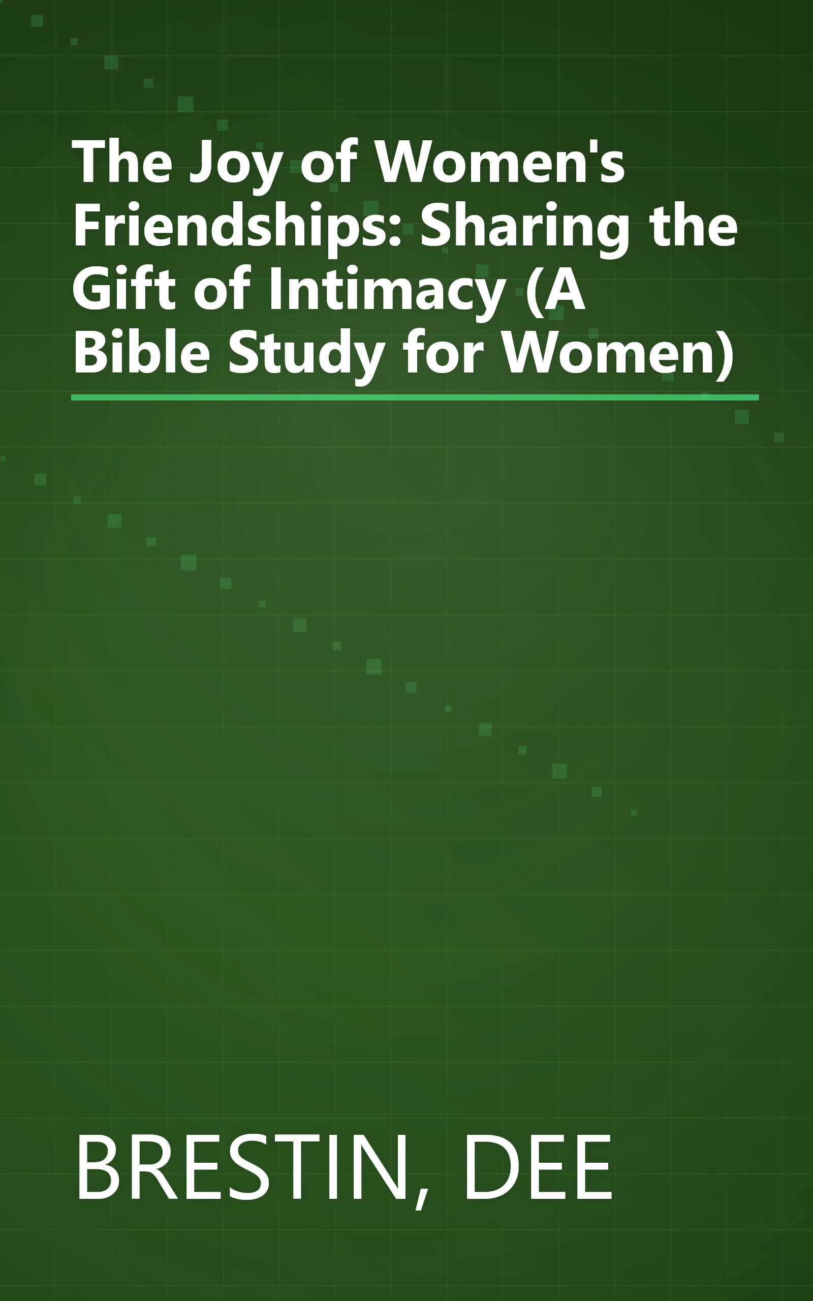 The Joy of Women's Friendships: Sharing the Gift of Intimacy (A Bible Study for Women) book cover