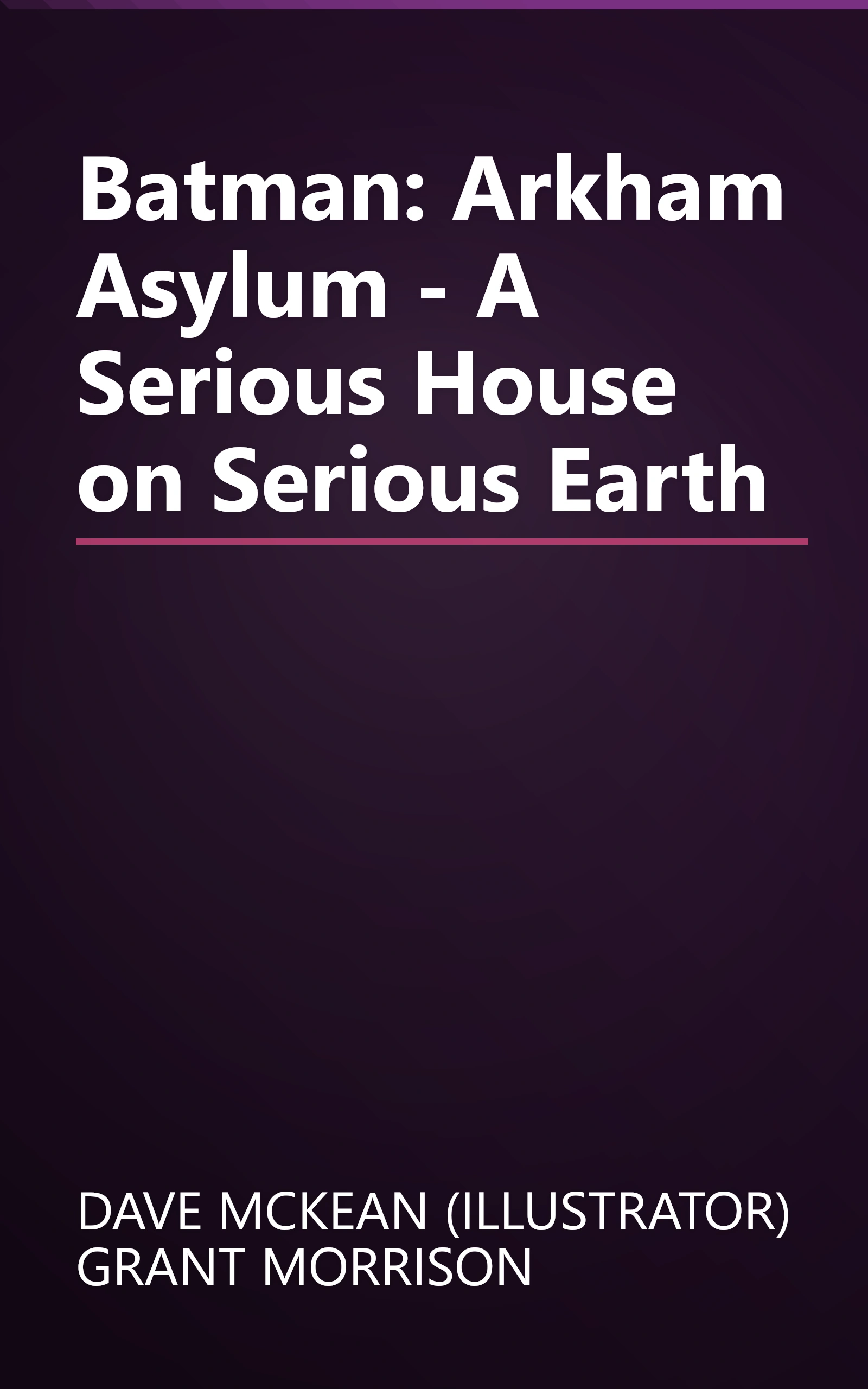 Batman: Arkham Asylum - A Serious House on Serious Earth book cover