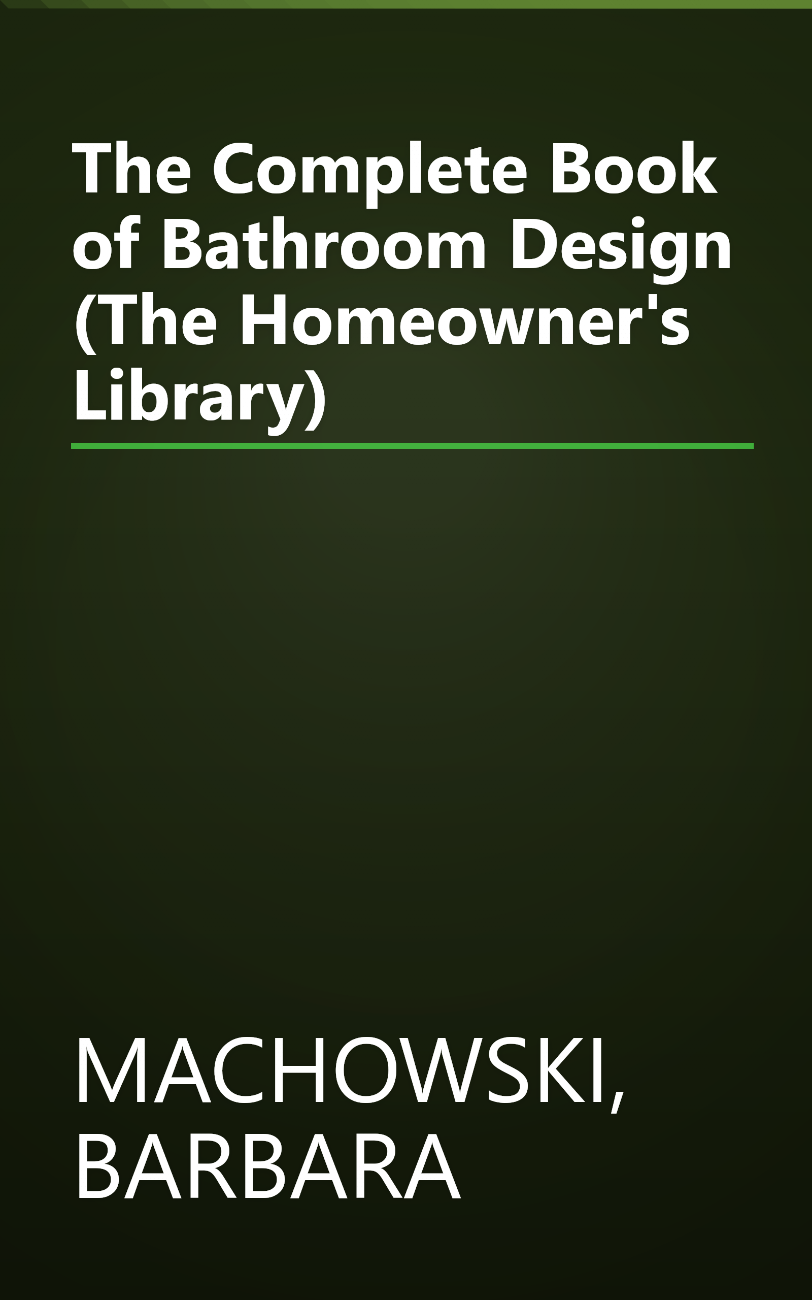 The Complete Book of Bathroom Design (The Homeowner's Library) book cover