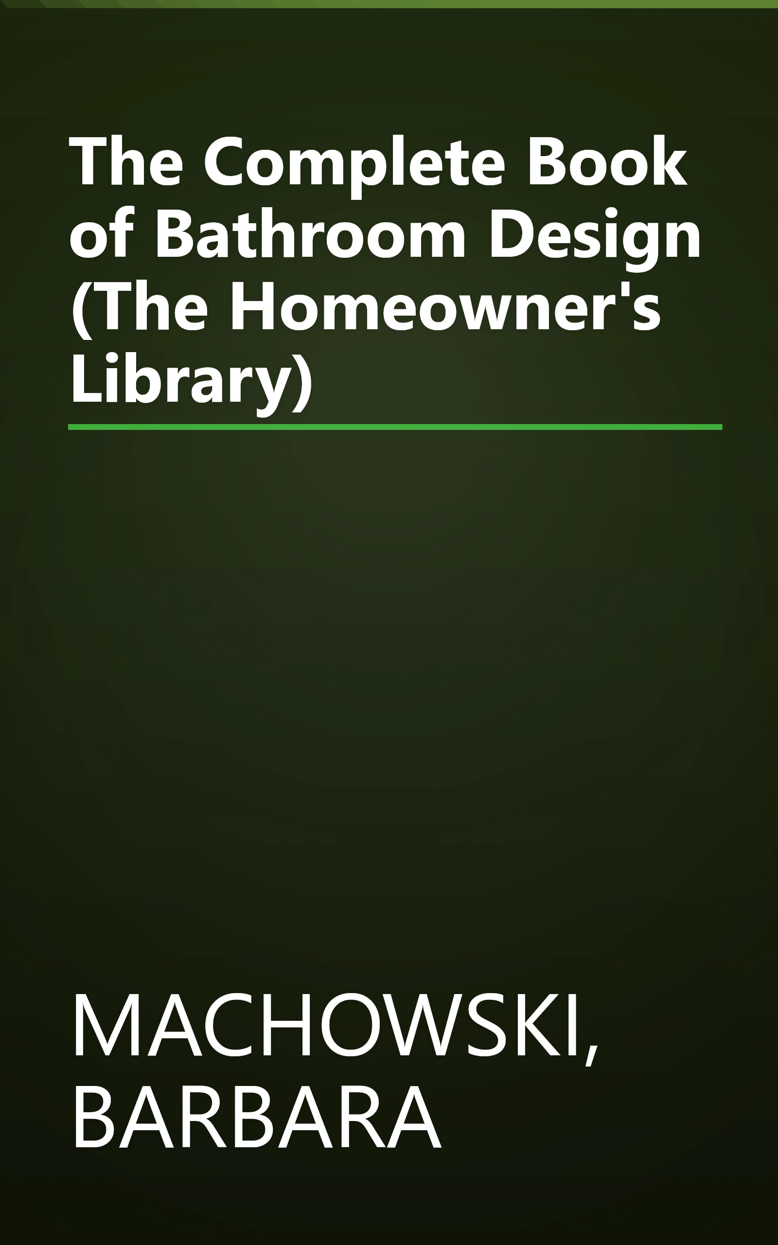 The Complete Book of Bathroom Design (The Homeowner's Library) book cover