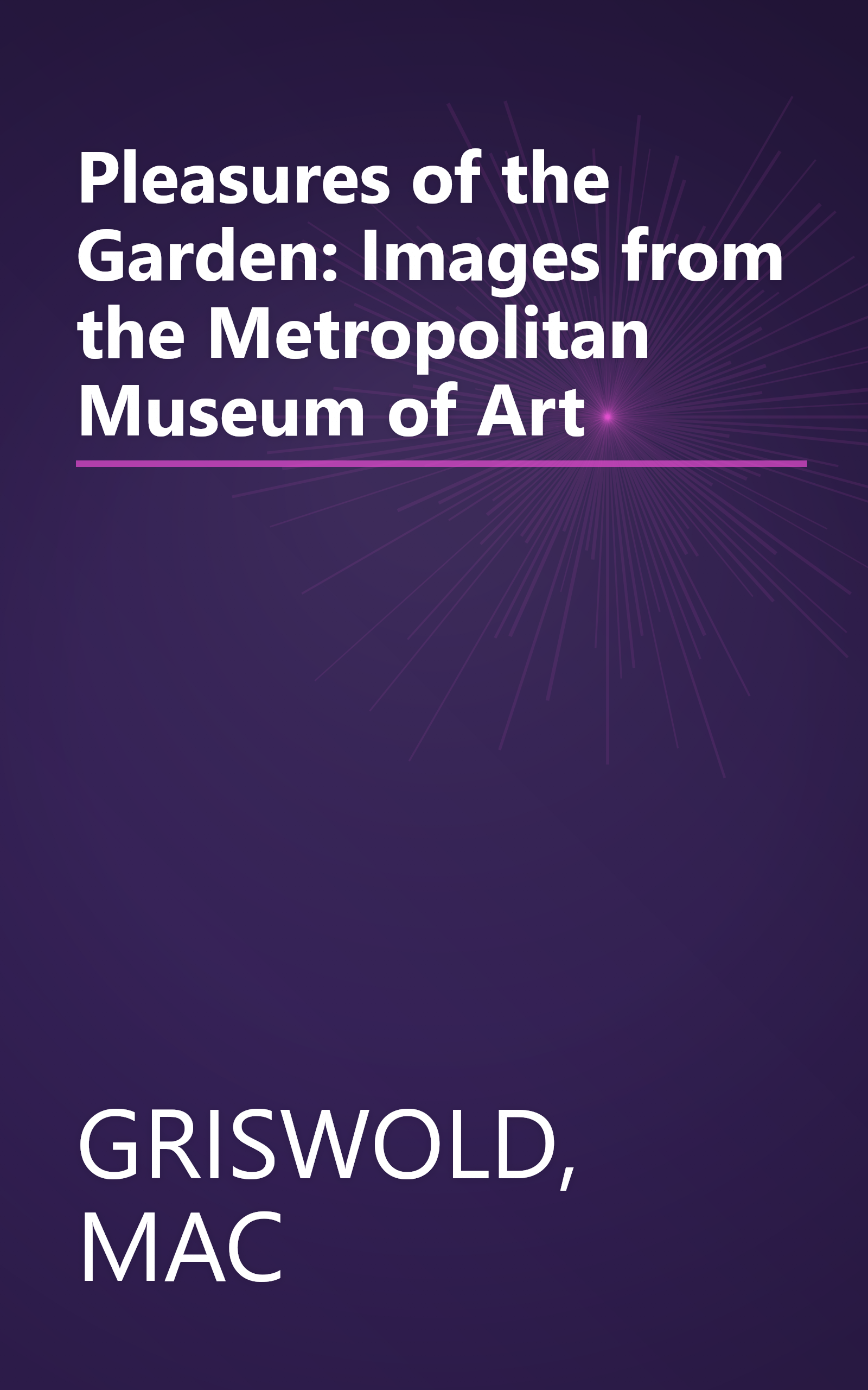 Pleasures of the Garden: Images from the Metropolitan Museum of Art book cover
