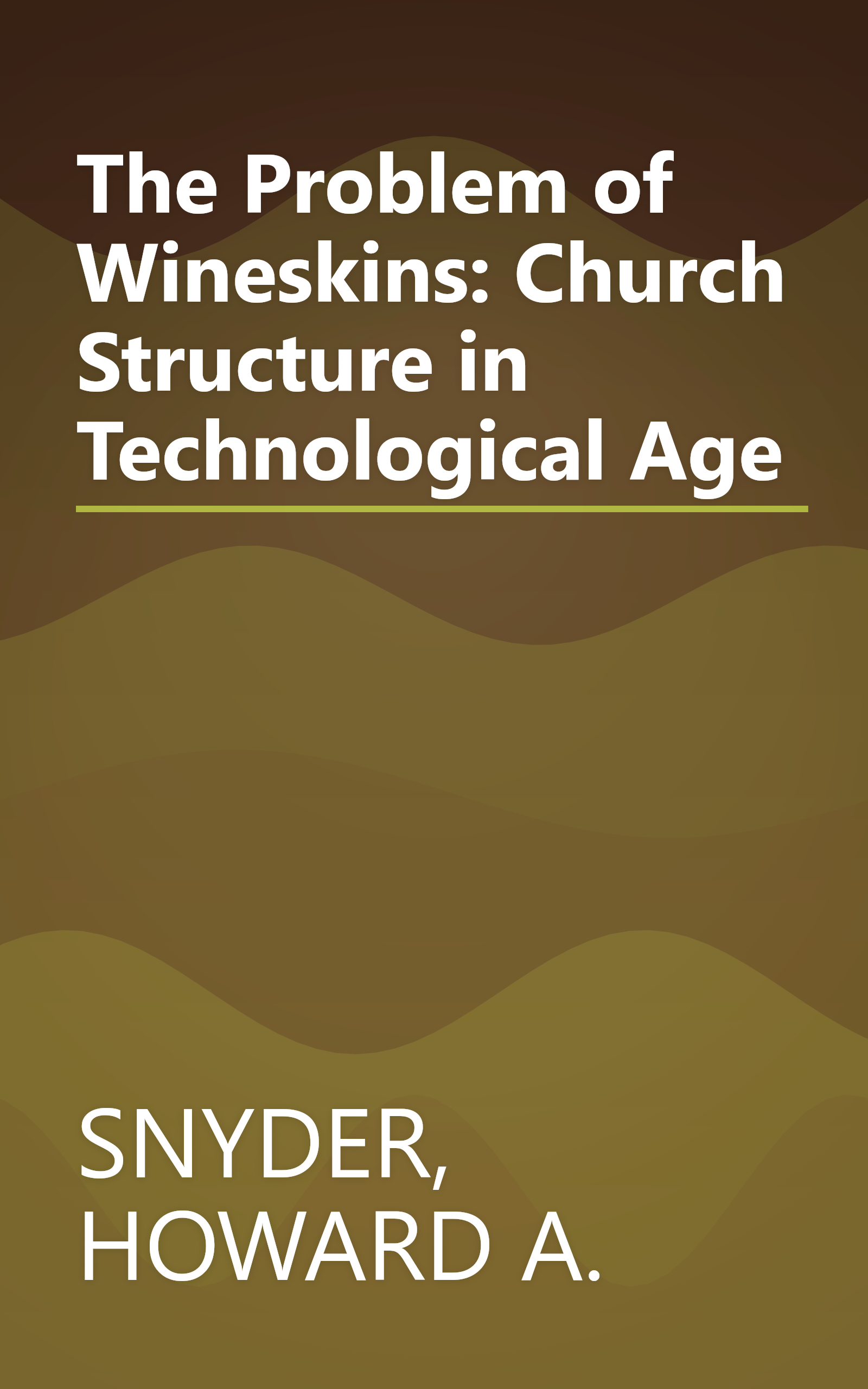 The Problem of Wineskins: Church Structure in Technological Age book cover