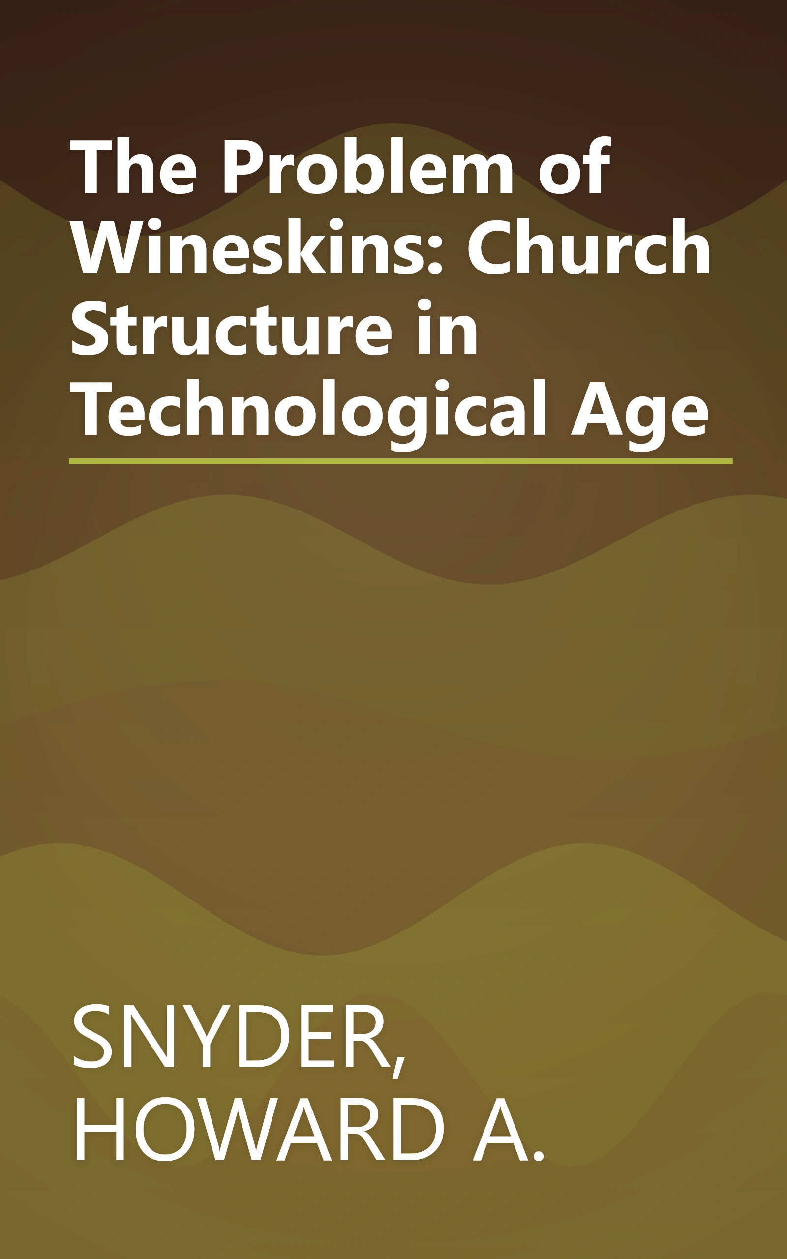 The Problem of Wineskins: Church Structure in Technological Age book cover