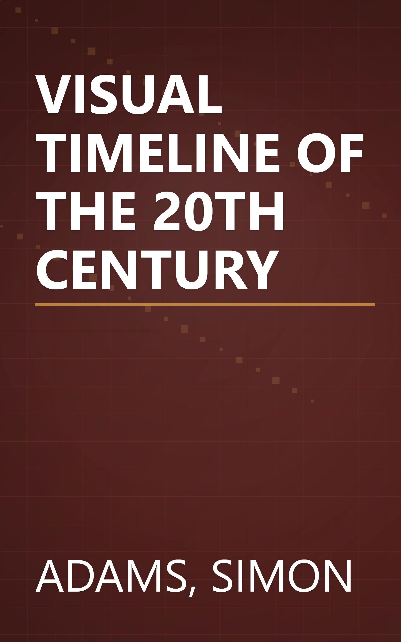 VISUAL TIMELINE OF THE 20TH CENTURY book cover