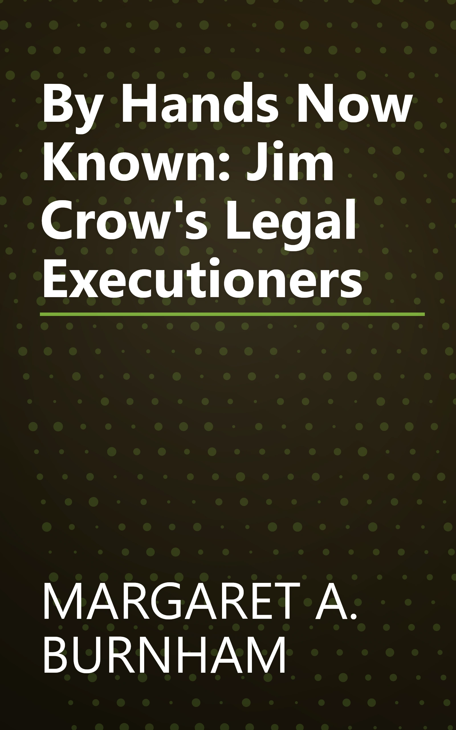 By Hands Now Known: Jim Crow's Legal Executioners book cover