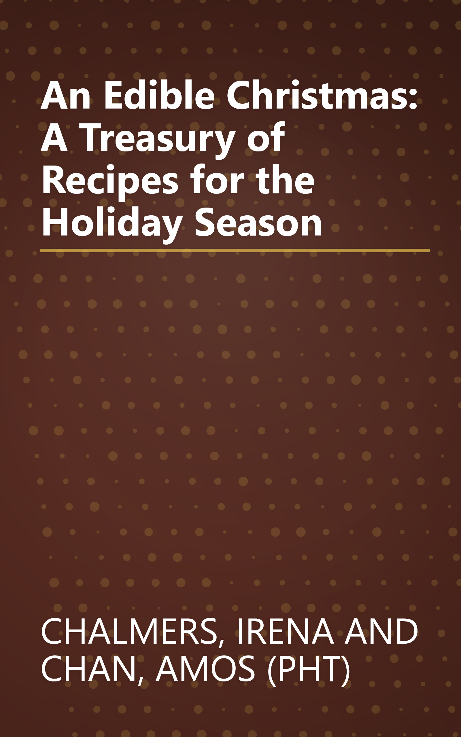 An Edible Christmas: A Treasury of Recipes for the Holiday Season book cover
