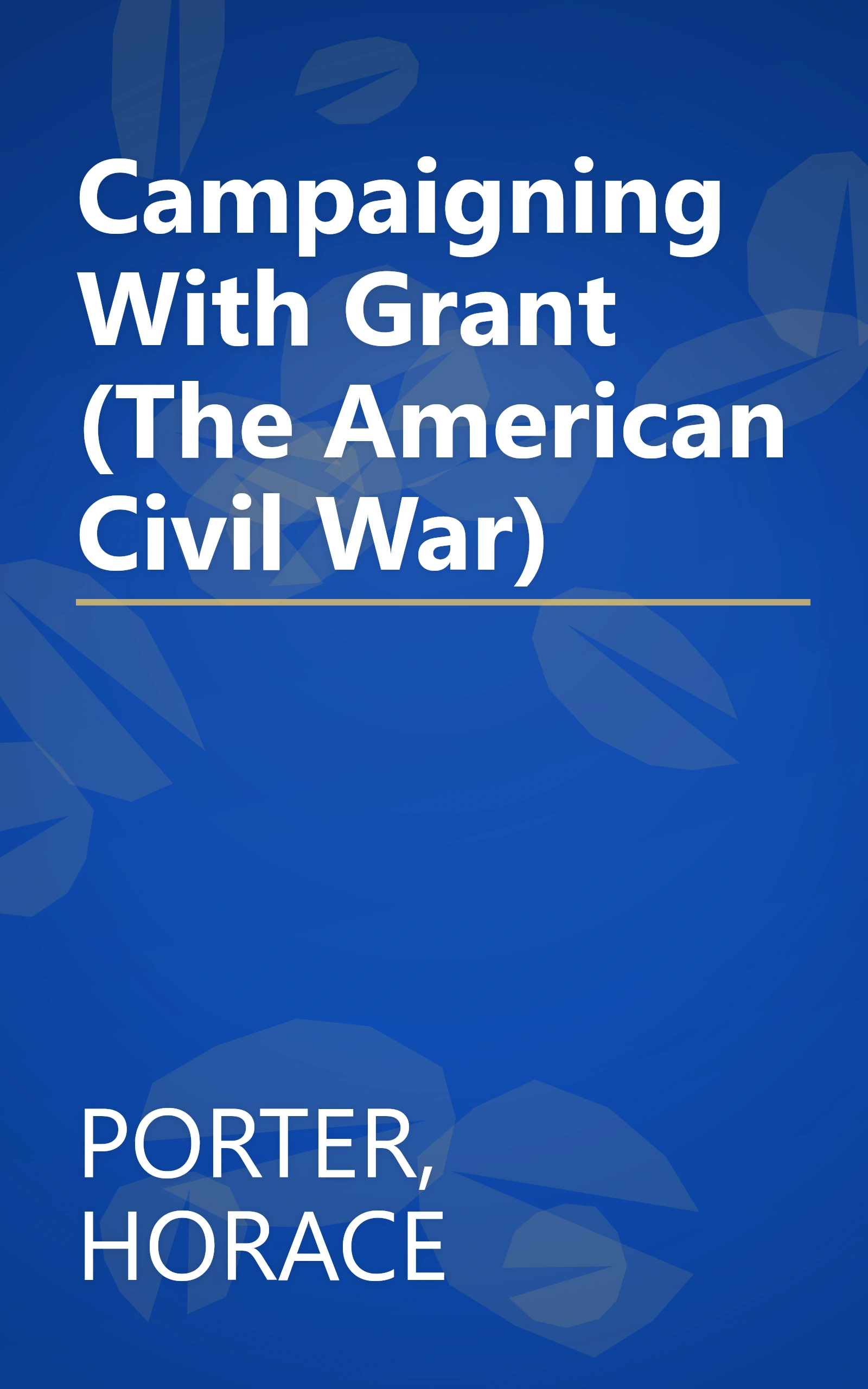 Campaigning With Grant (The American Civil War) book cover