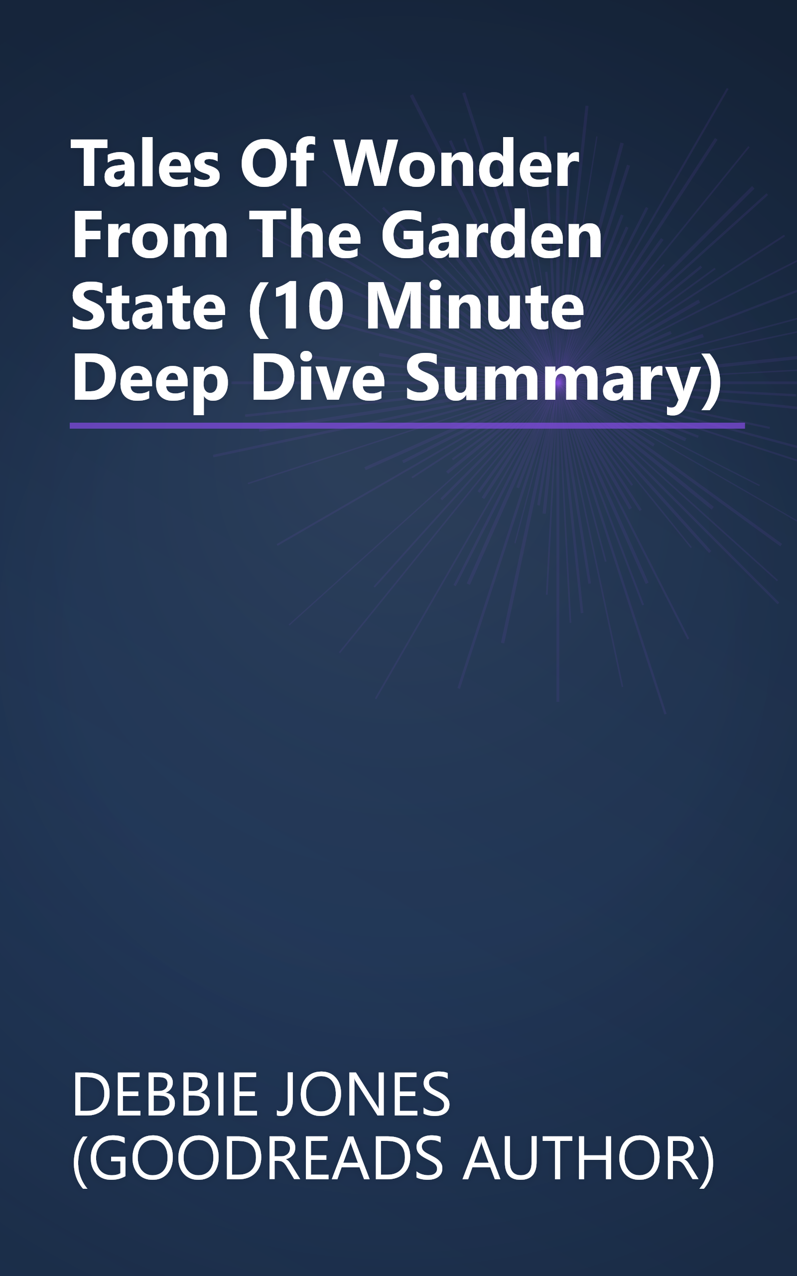 Tales Of Wonder From The Garden State (10 Minute   Deep Dive Summary) book cover