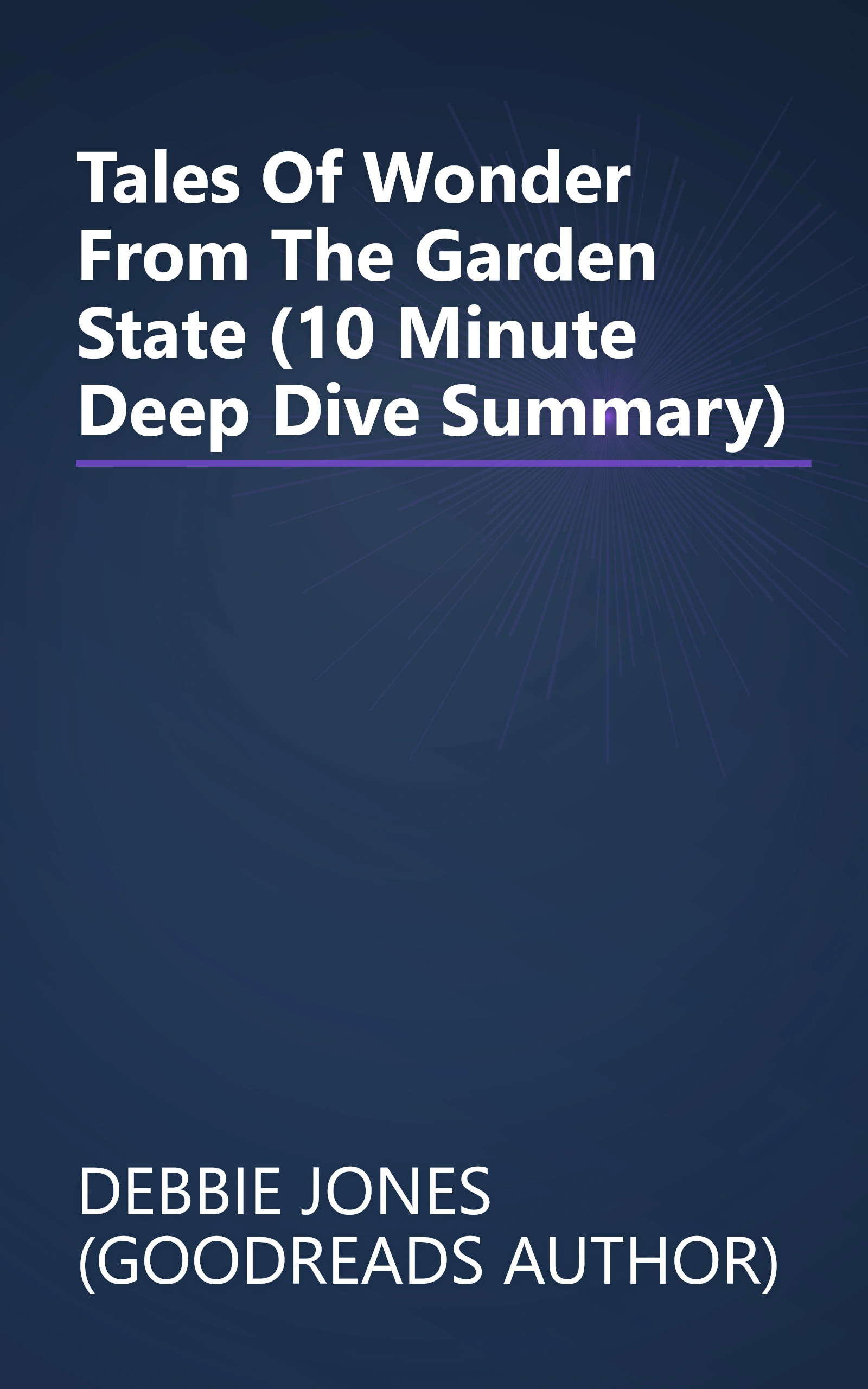 Tales Of Wonder From The Garden State (10 Minute   Deep Dive Summary) book cover