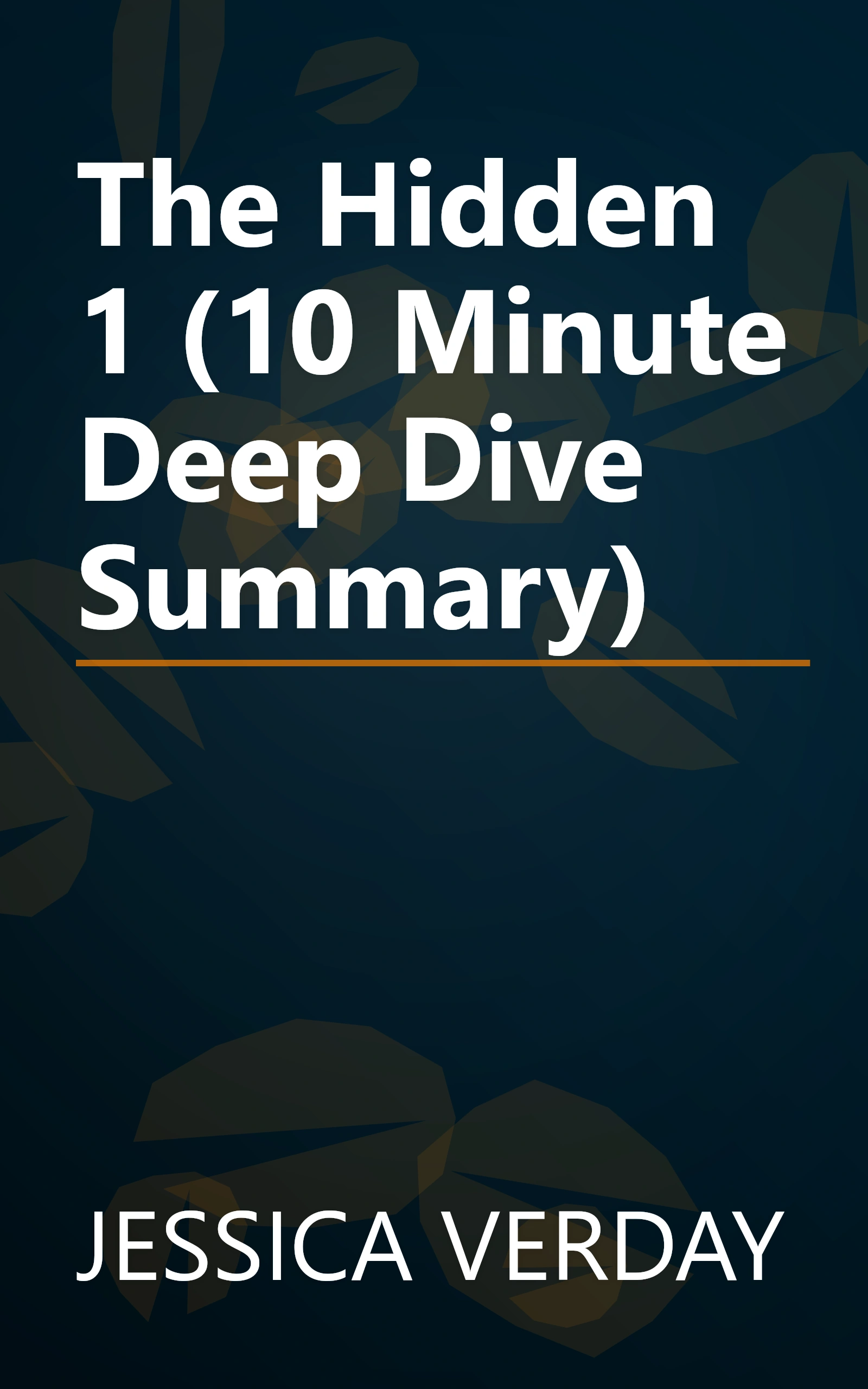 The Hidden 1 (10 Minute   Deep Dive Summary) book cover