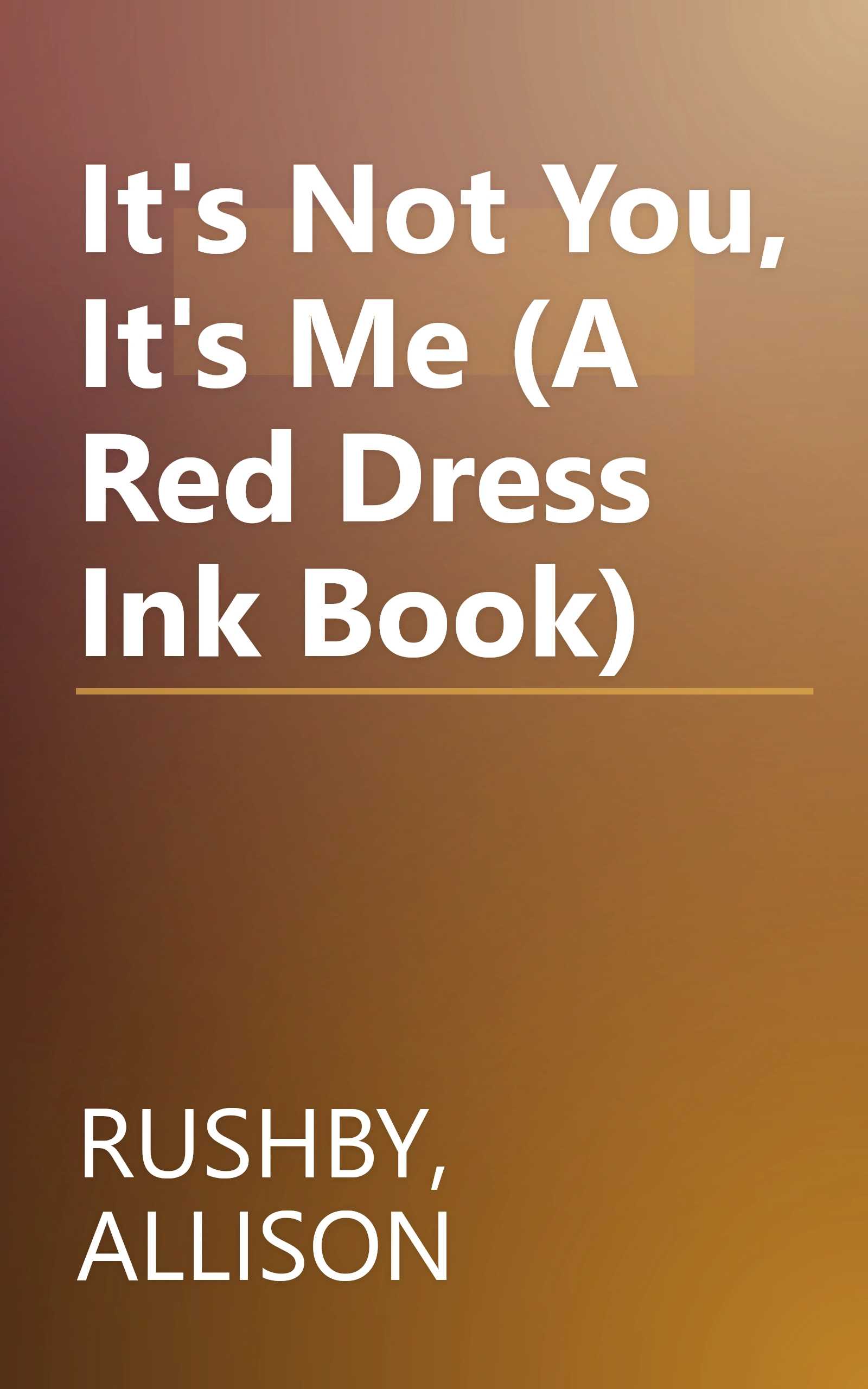 It's Not You, It's Me (A Red Dress Ink Book) book cover