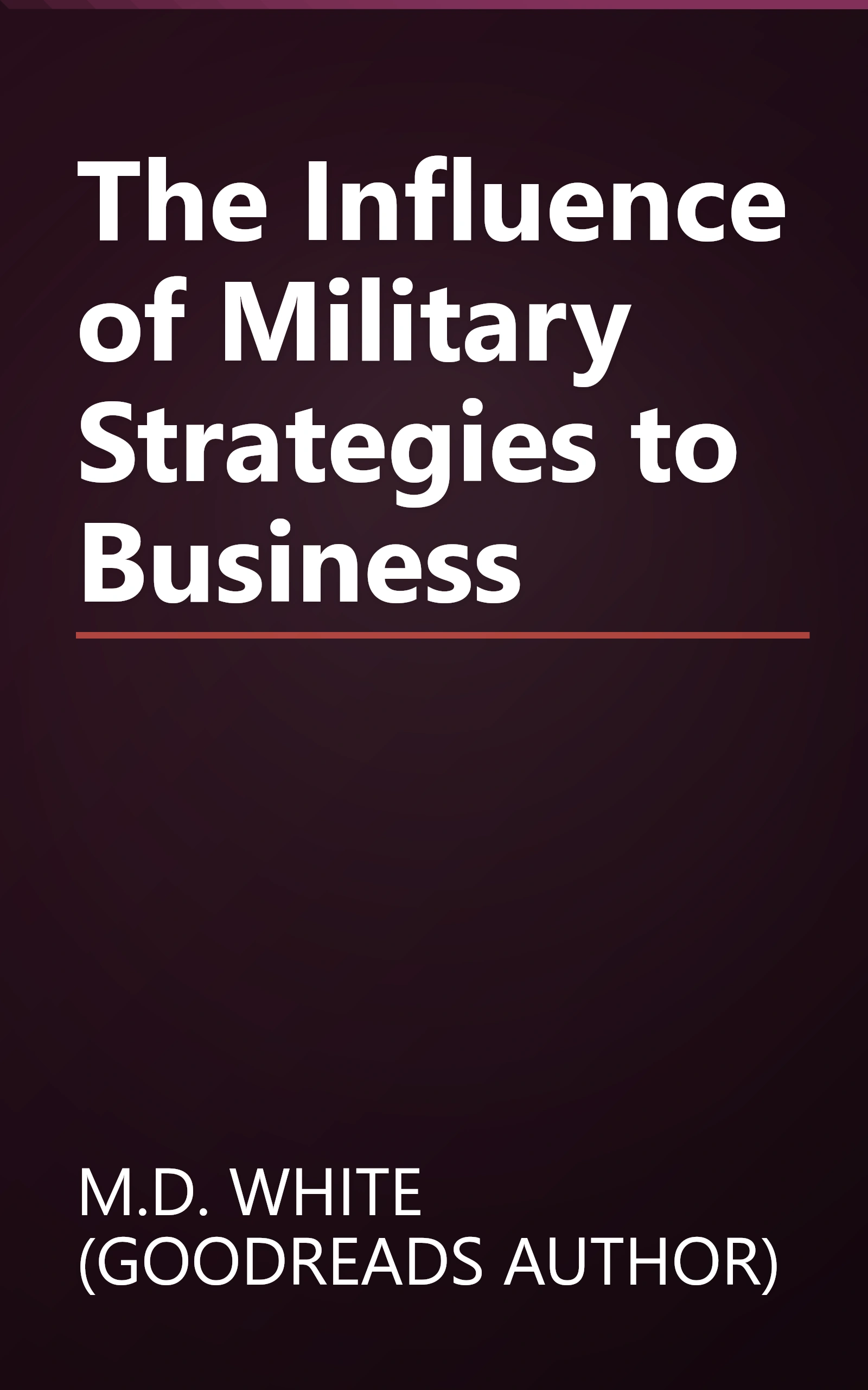 The Influence of Military Strategies to Business book cover