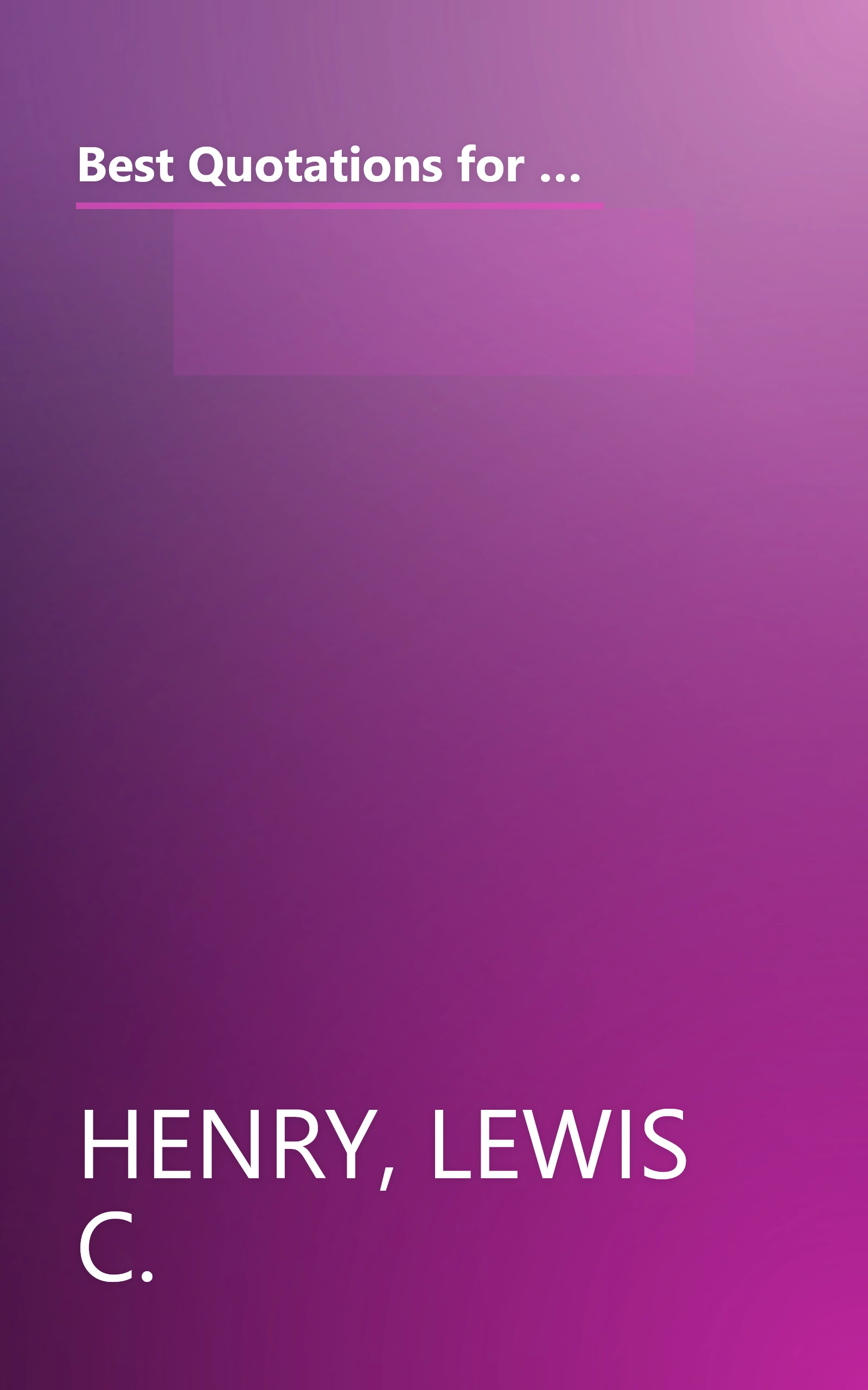 Best Quotations for All Occasions: Your Key to Wit & Wisdom-A Special Selection of Enduring Quotations from the Best That Has Been Written and Said book cover