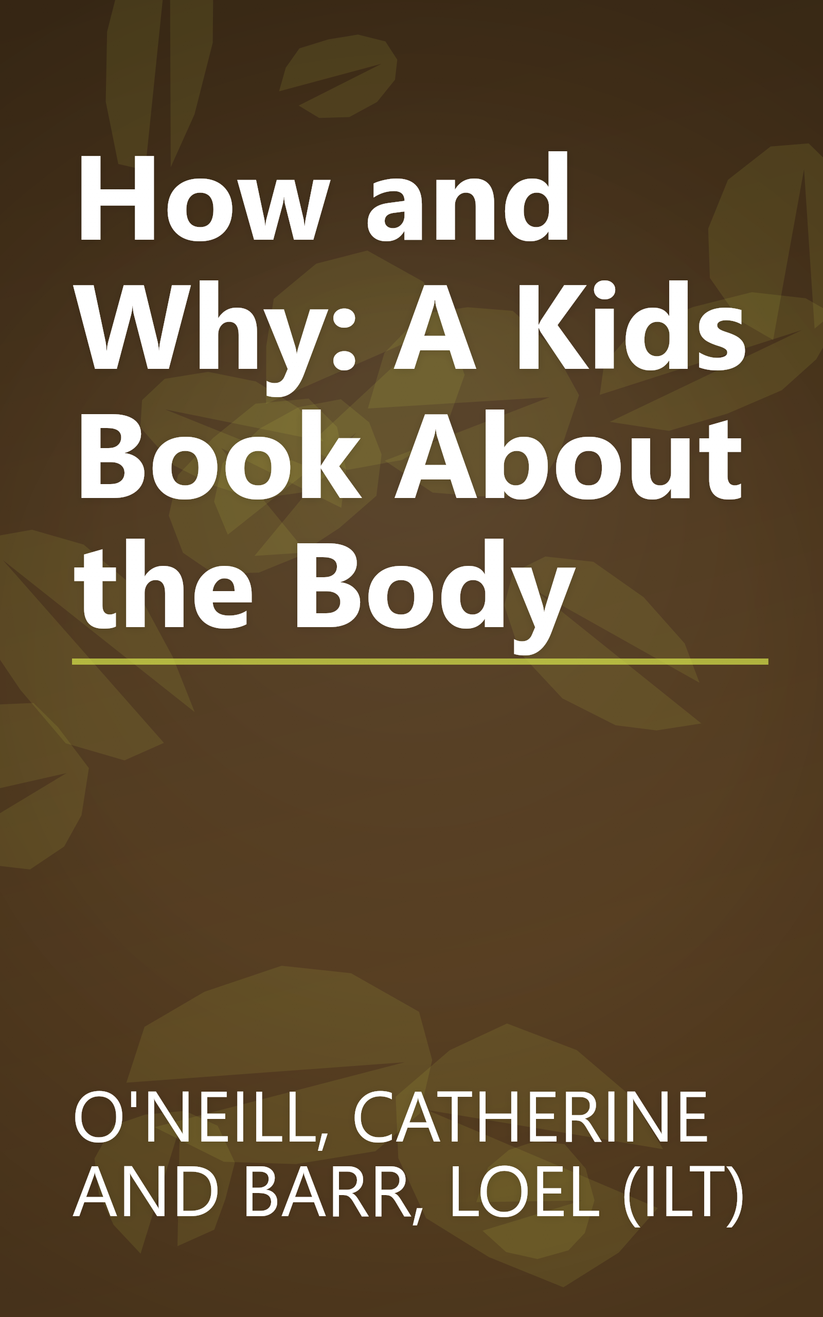 How and Why: A Kids Book About the Body book cover