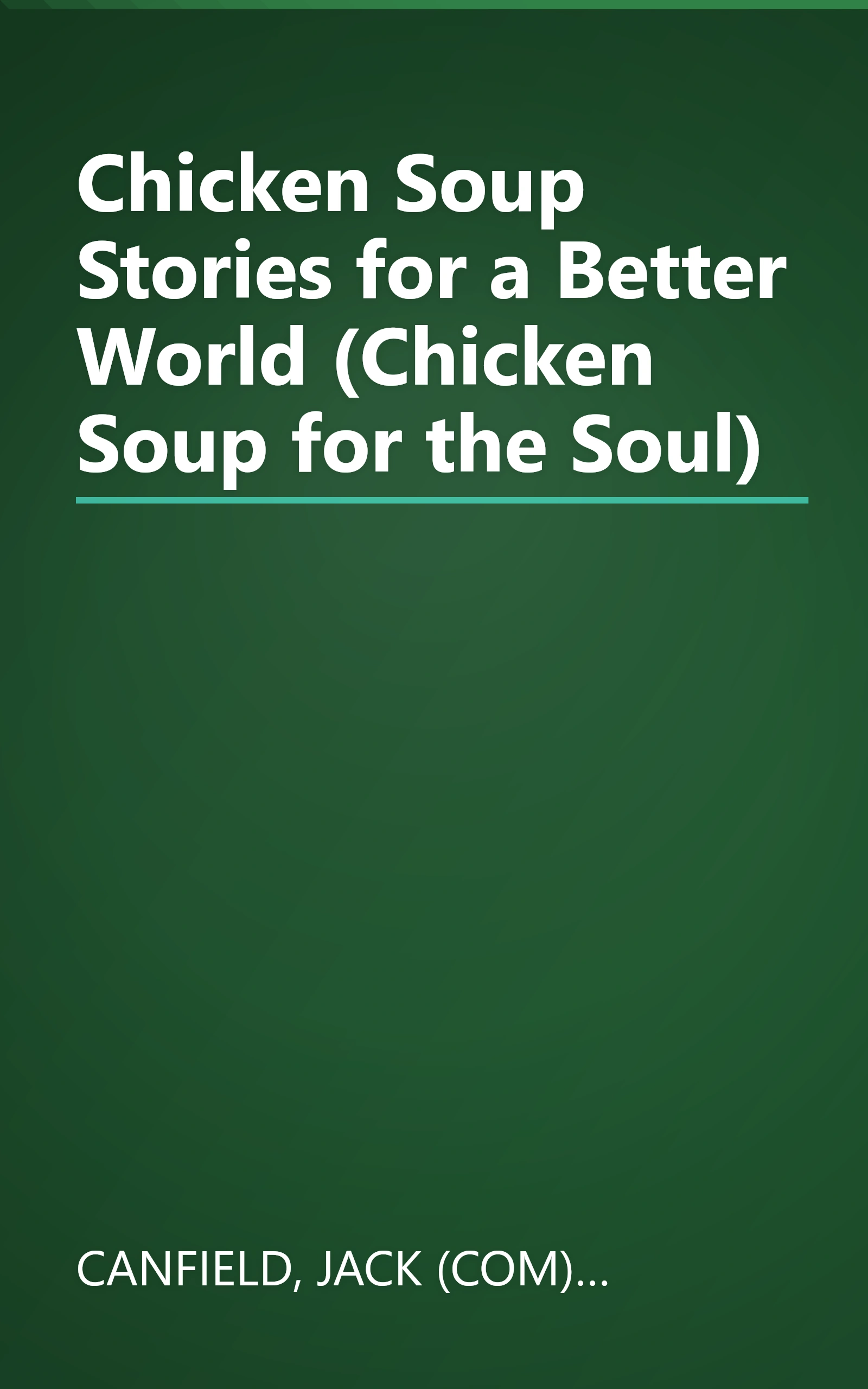 Chicken Soup Stories for a Better World (Chicken Soup for the Soul) book cover