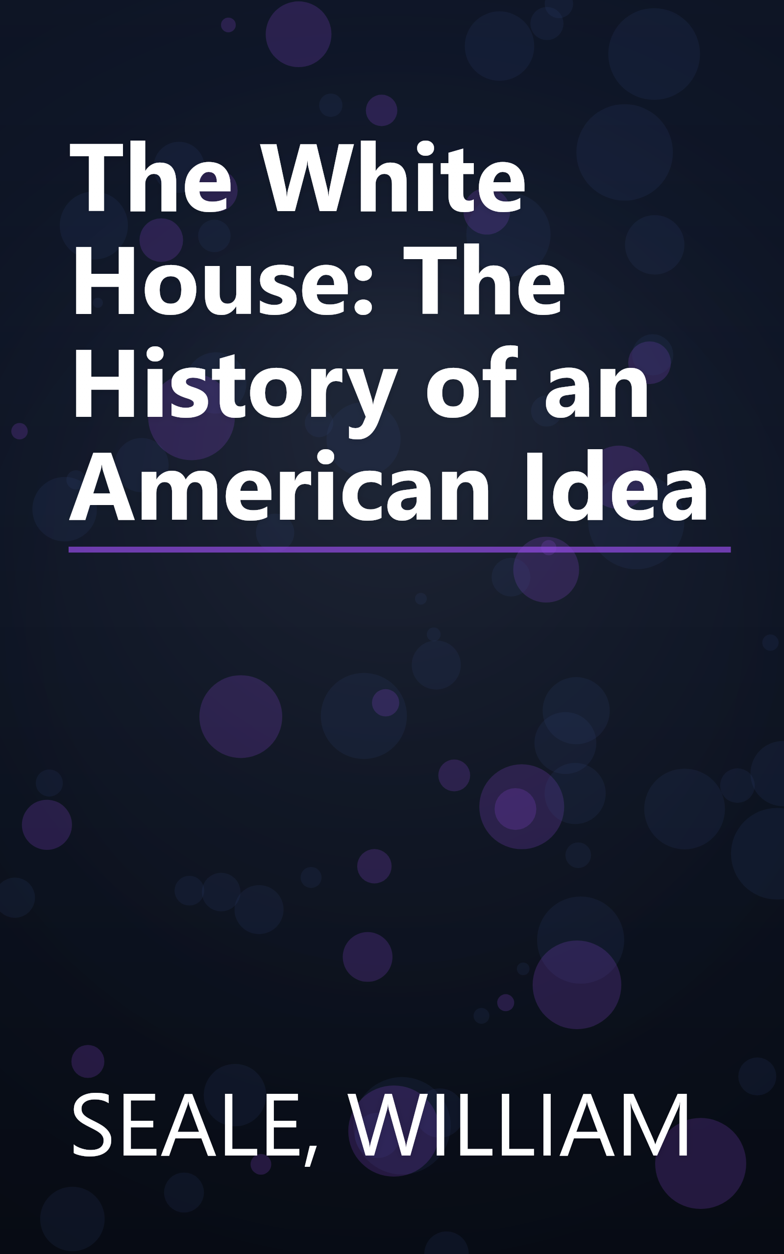 The White House: The History of an American Idea book cover