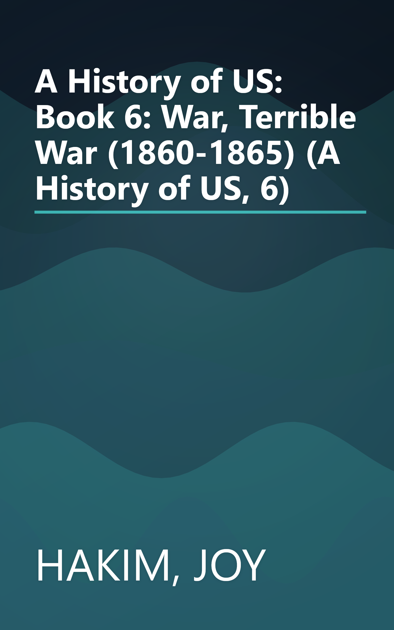 A History of US: Book 6: War, Terrible War (1860-1865) (A History of US, 6) book cover