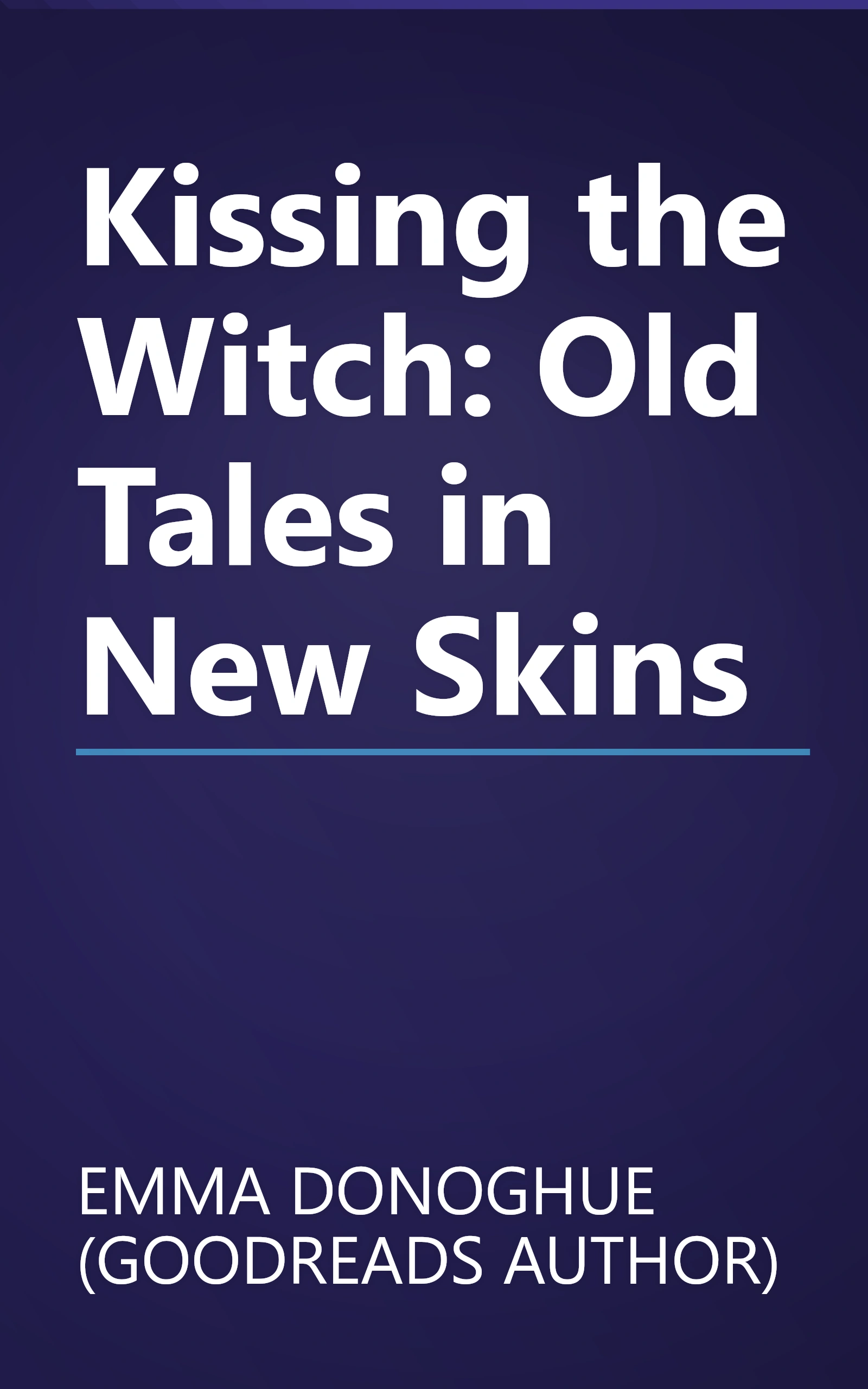 Kissing the Witch: Old Tales in New Skins book cover