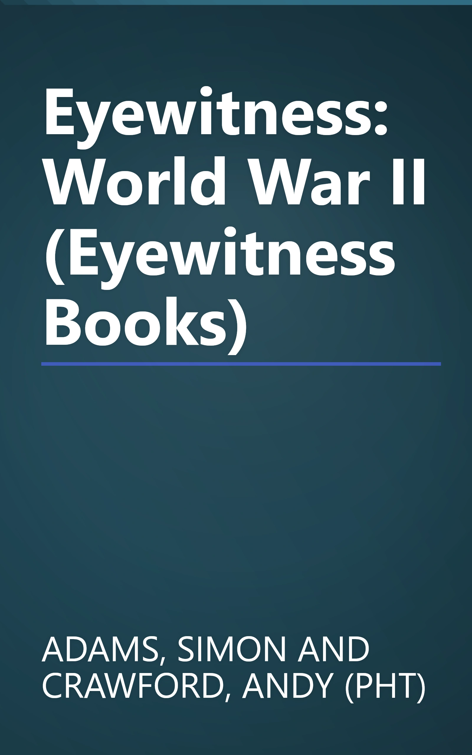 Eyewitness: World War II (Eyewitness Books) book cover