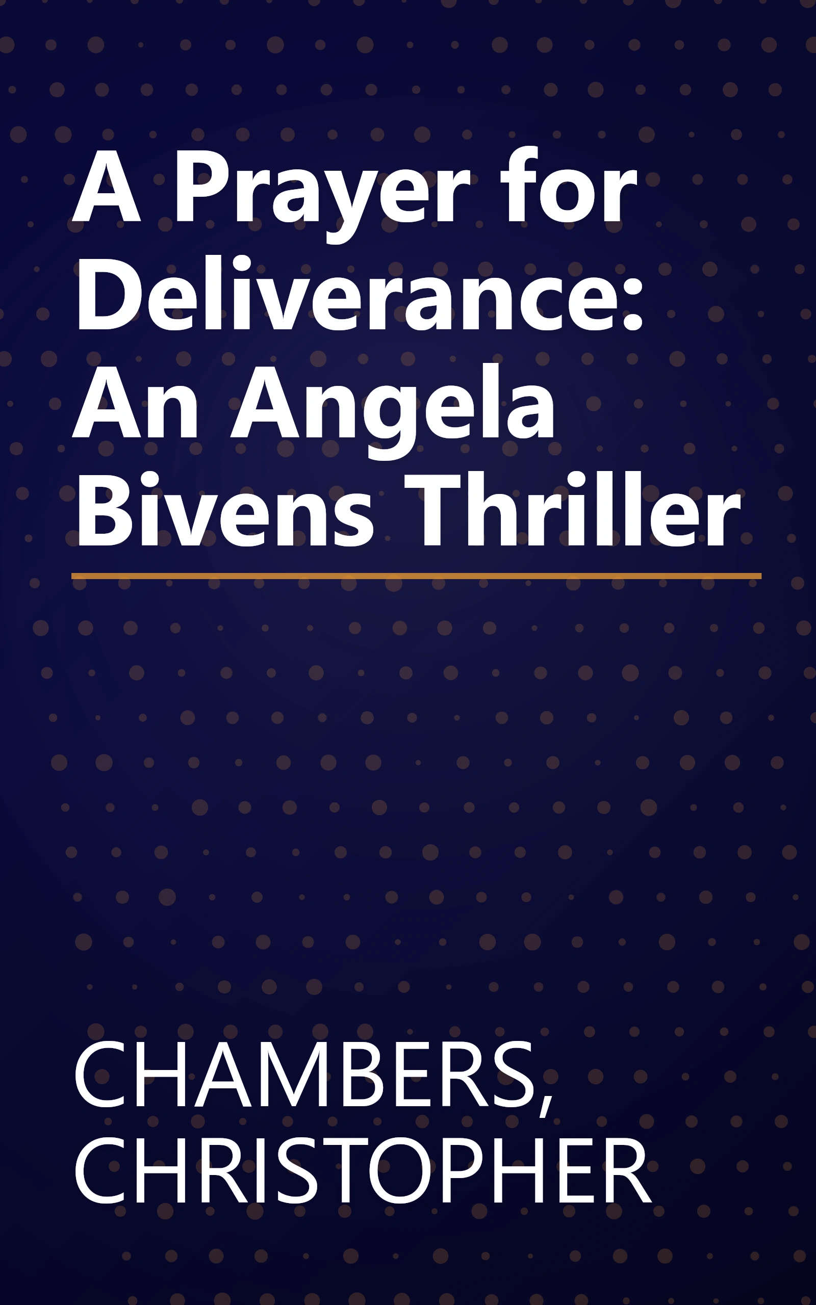A Prayer for Deliverance: An Angela Bivens Thriller book cover