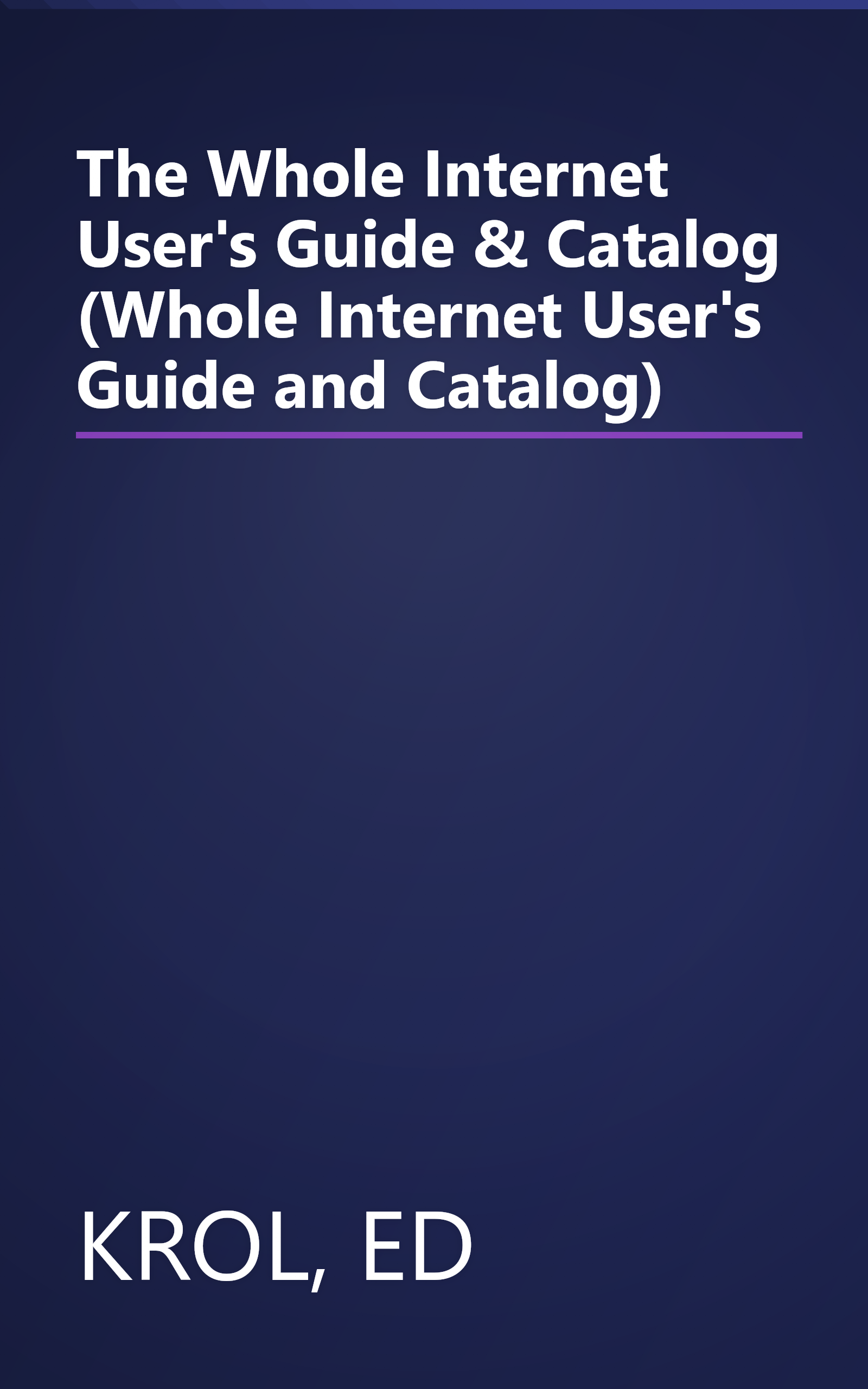 The Whole Internet User's Guide & Catalog (Whole Internet User's Guide and Catalog) book cover