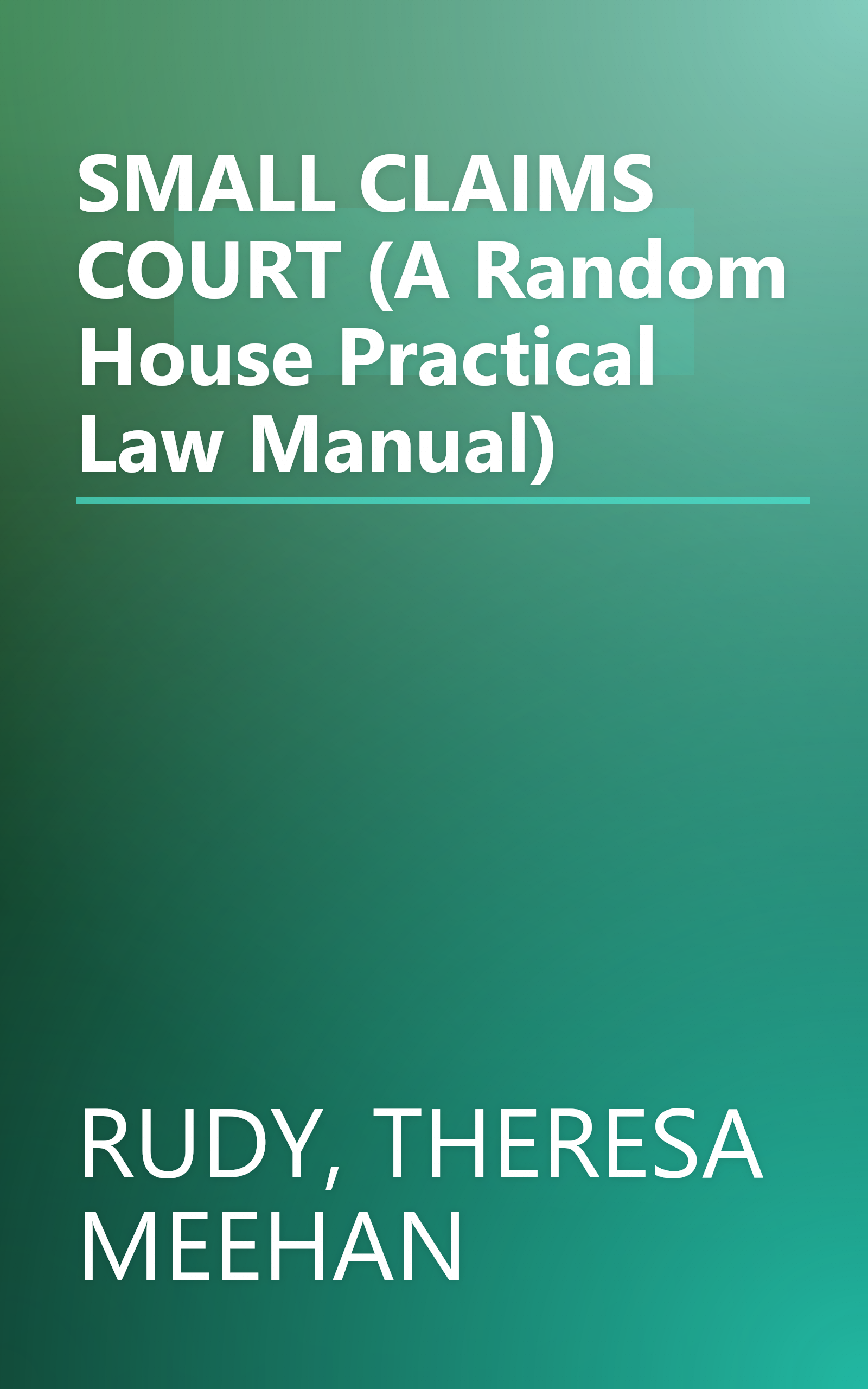 SMALL CLAIMS COURT (A Random House Practical Law Manual) book cover