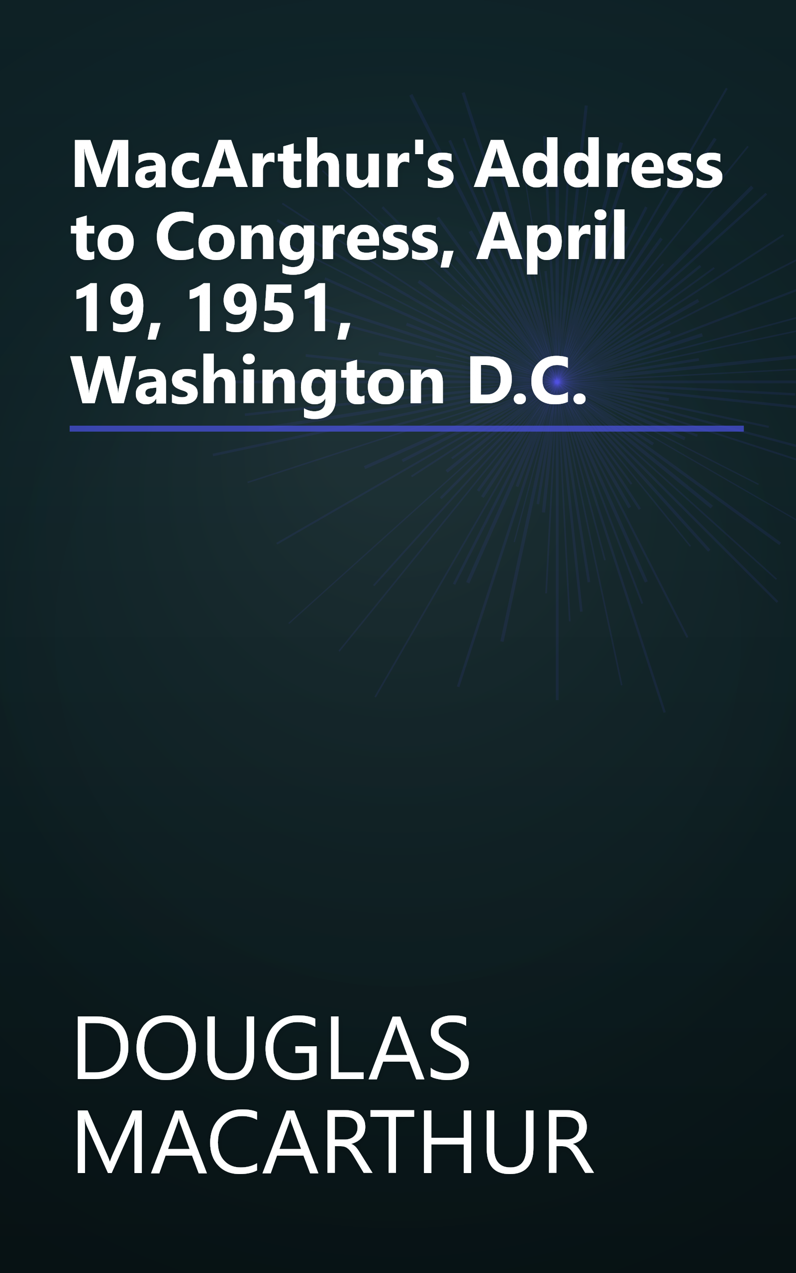 MacArthur's Address to Congress, April 19, 1951, Washington D.C. book cover