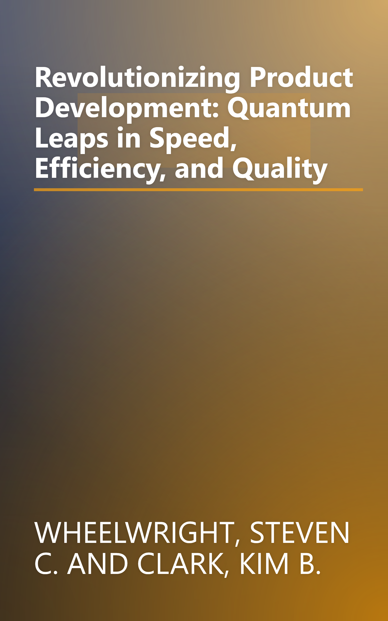 Revolutionizing Product Development: Quantum Leaps in Speed, Efficiency, and Quality book cover