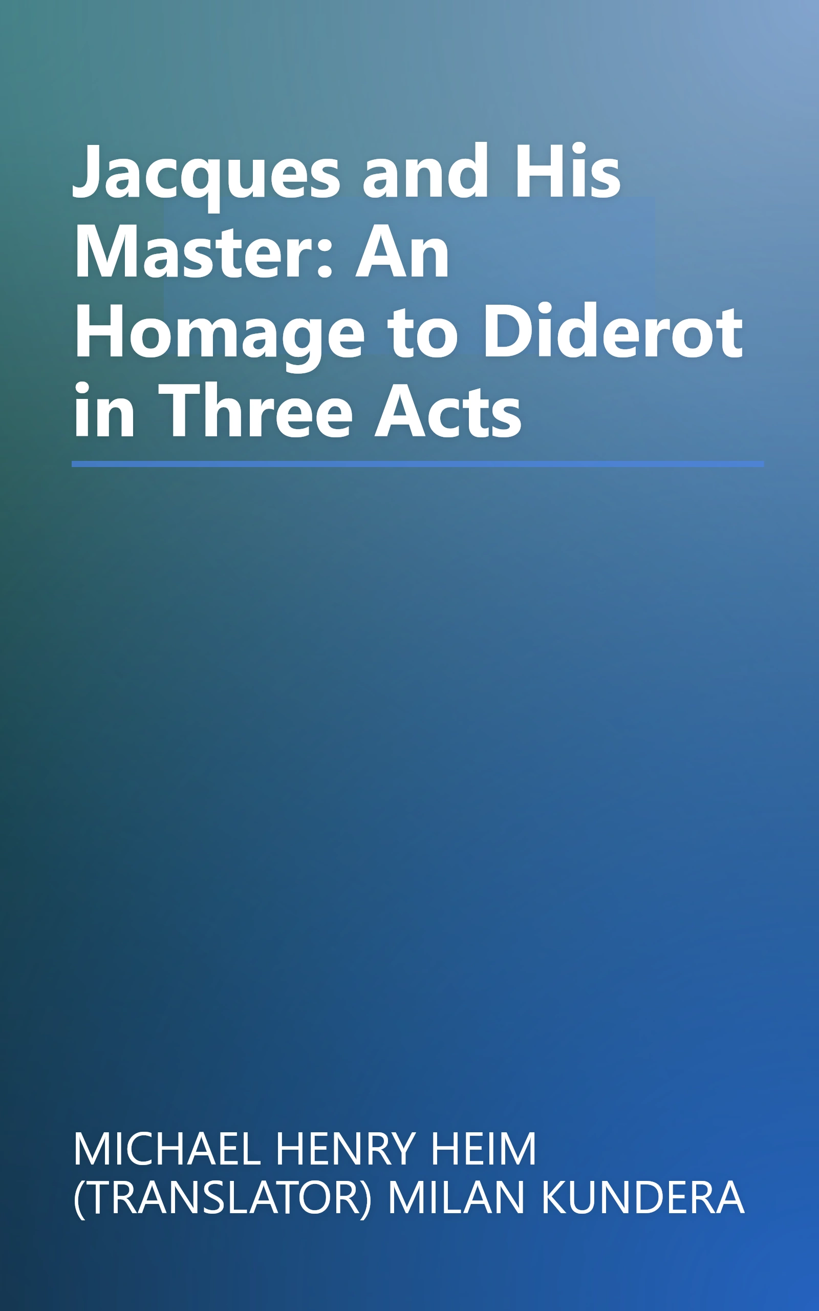 Jacques and His Master: An Homage to Diderot in Three Acts book cover
