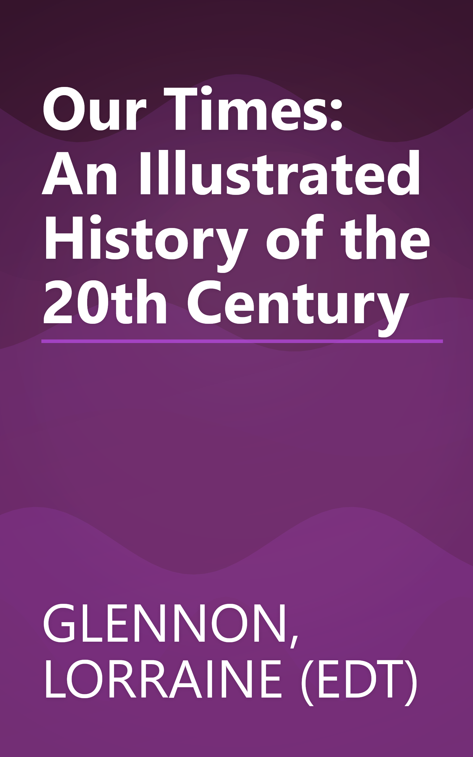 Our Times: An Illustrated History of the 20th Century book cover