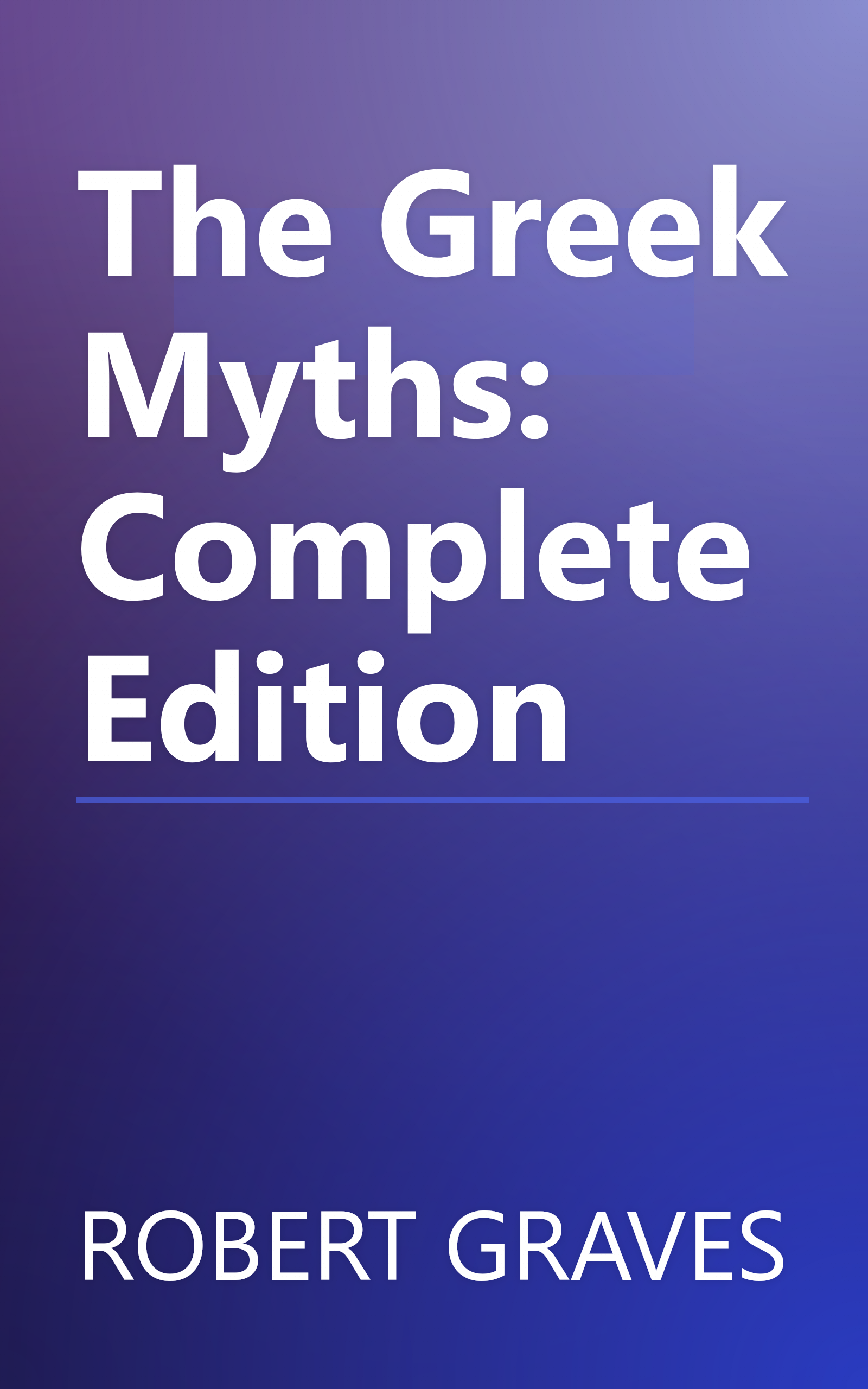 The Greek Myths: Complete Edition book cover