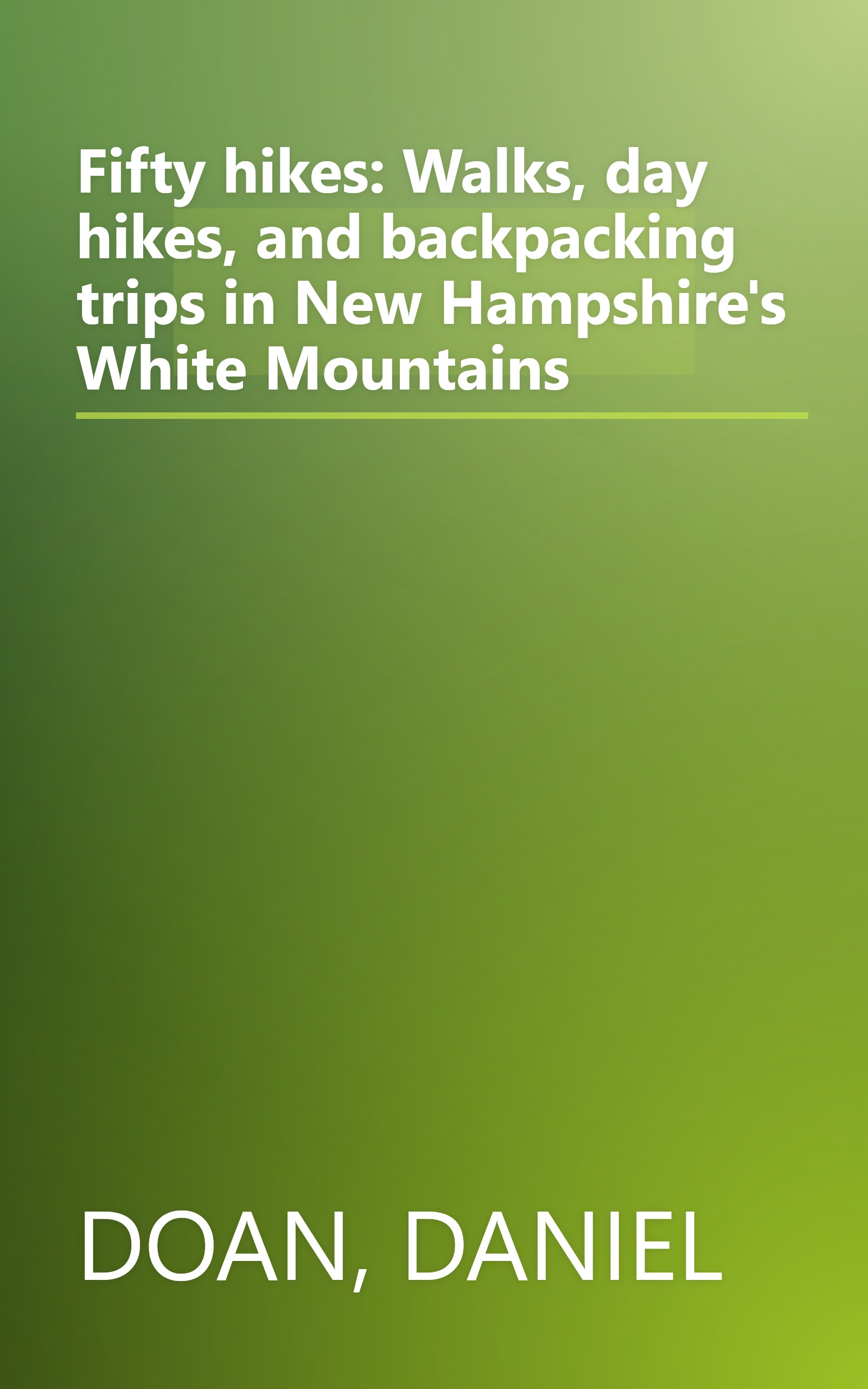 Fifty hikes: Walks, day hikes, and backpacking trips in New Hampshire's White Mountains book cover