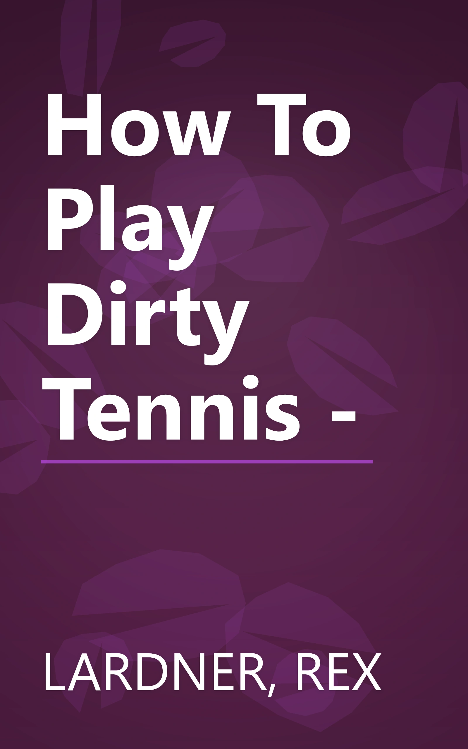 How To Play Dirty Tennis - book cover