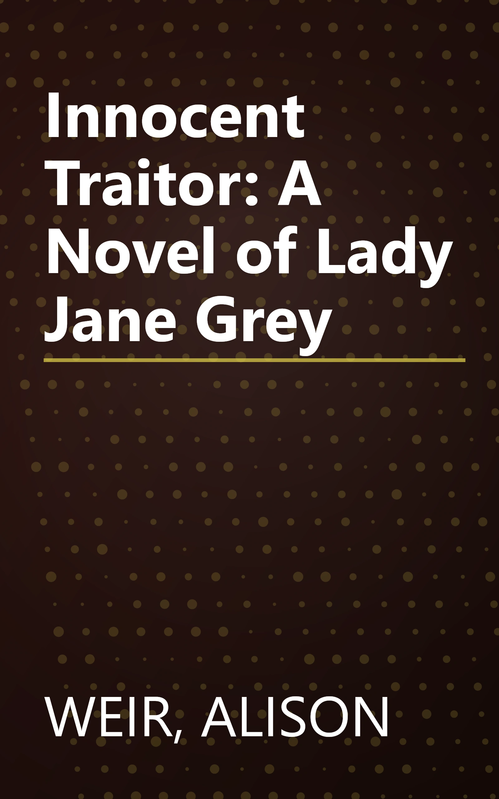 Innocent Traitor: A Novel of Lady Jane Grey book cover