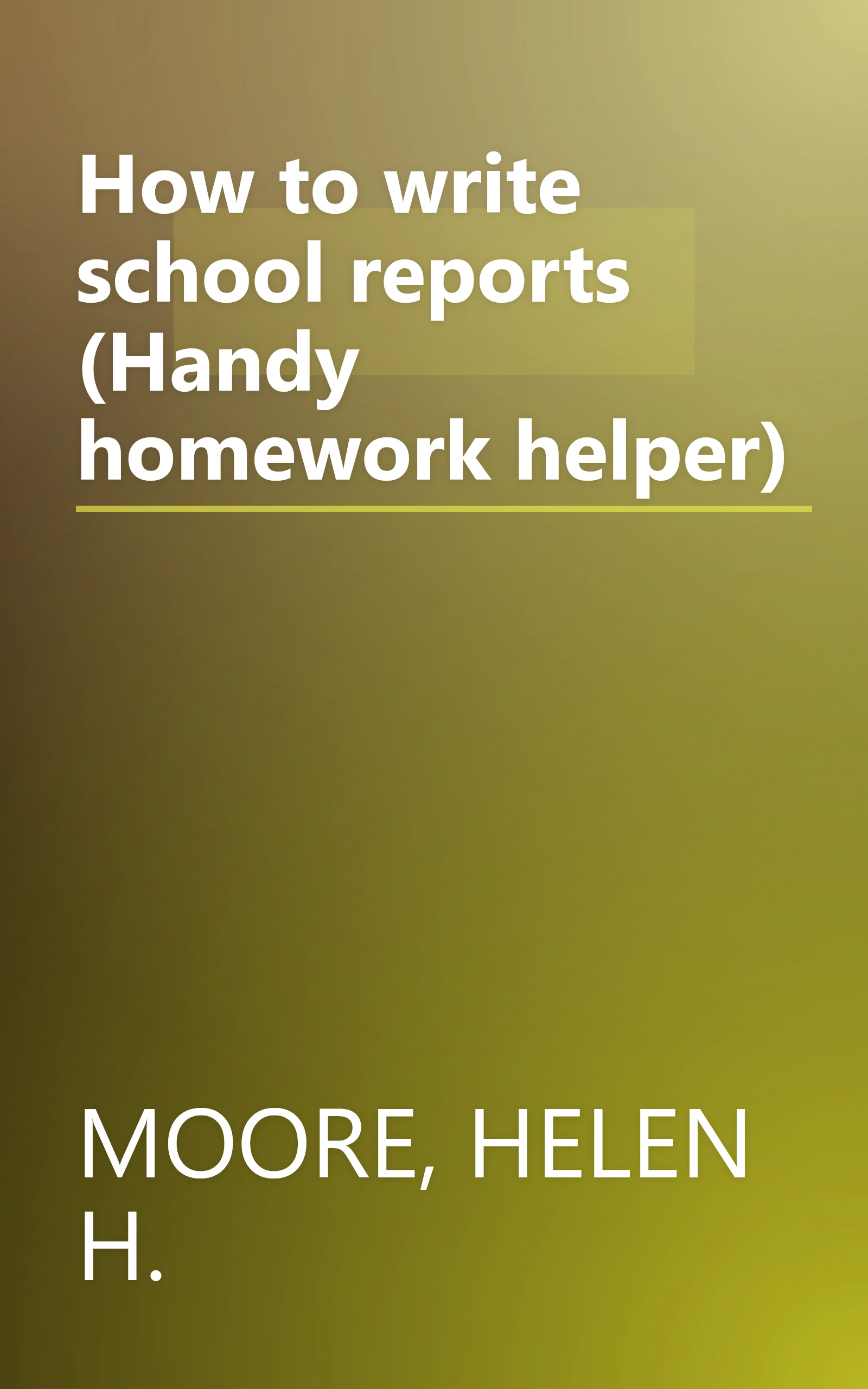 How to write school reports (Handy homework helper) book cover