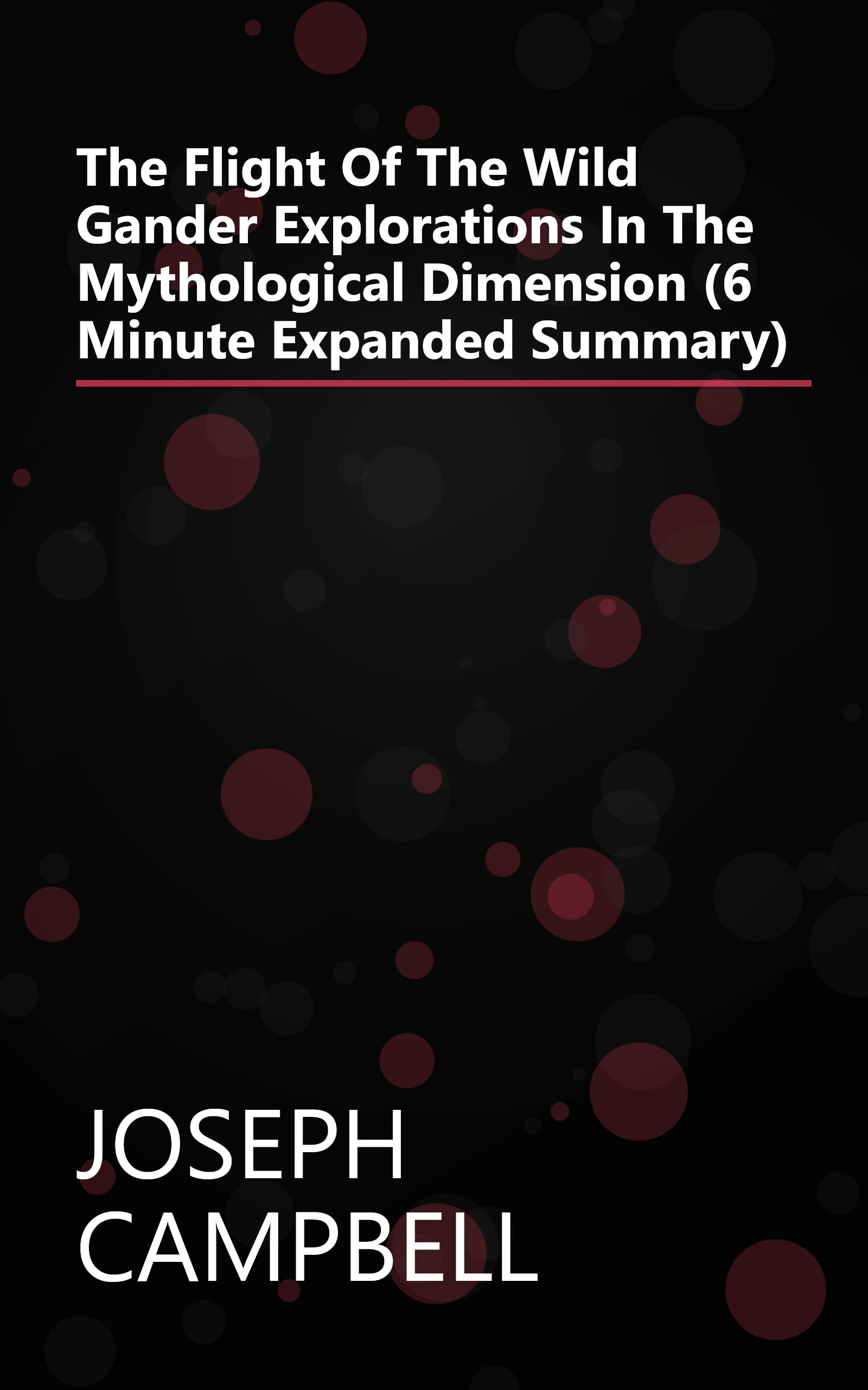 The Flight Of The Wild Gander  Explorations In The Mythological Dimension (6 Minute   Expanded Summary) book cover