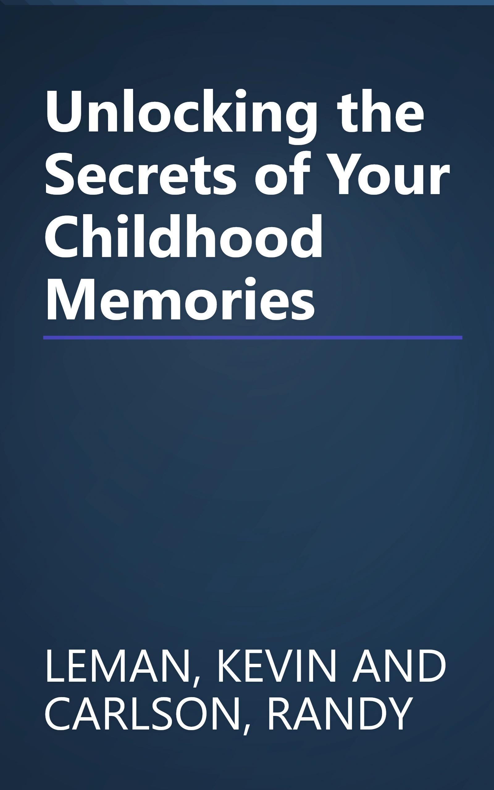 Unlocking the Secrets of Your Childhood Memories book cover