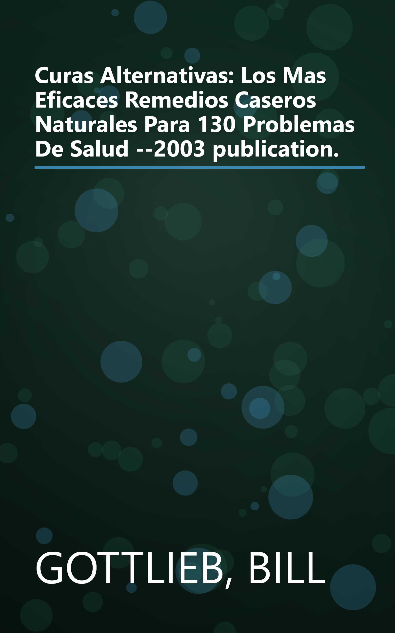 Curas Alternativas: Los Mas Eficaces Remedios Caseros Naturales Para 130 Problemas De Salud --2003 publication. book cover