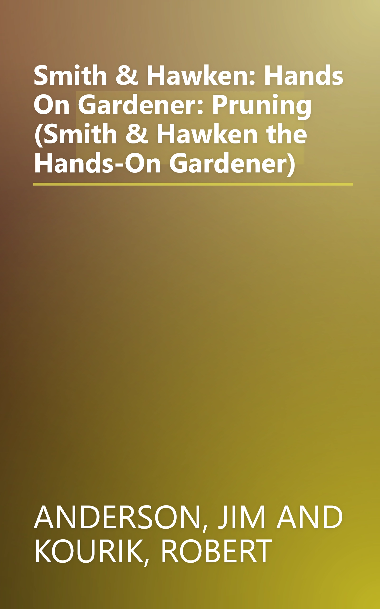 Smith & Hawken: Hands On Gardener: Pruning (Smith & Hawken the Hands-On Gardener) book cover